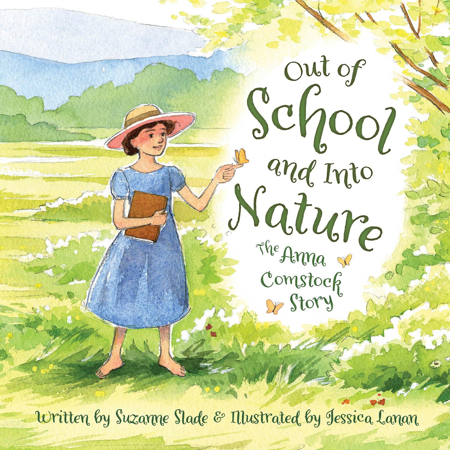 Out of School and Into Nature: The Anna Comstock Story: Slade, Suzanne ...