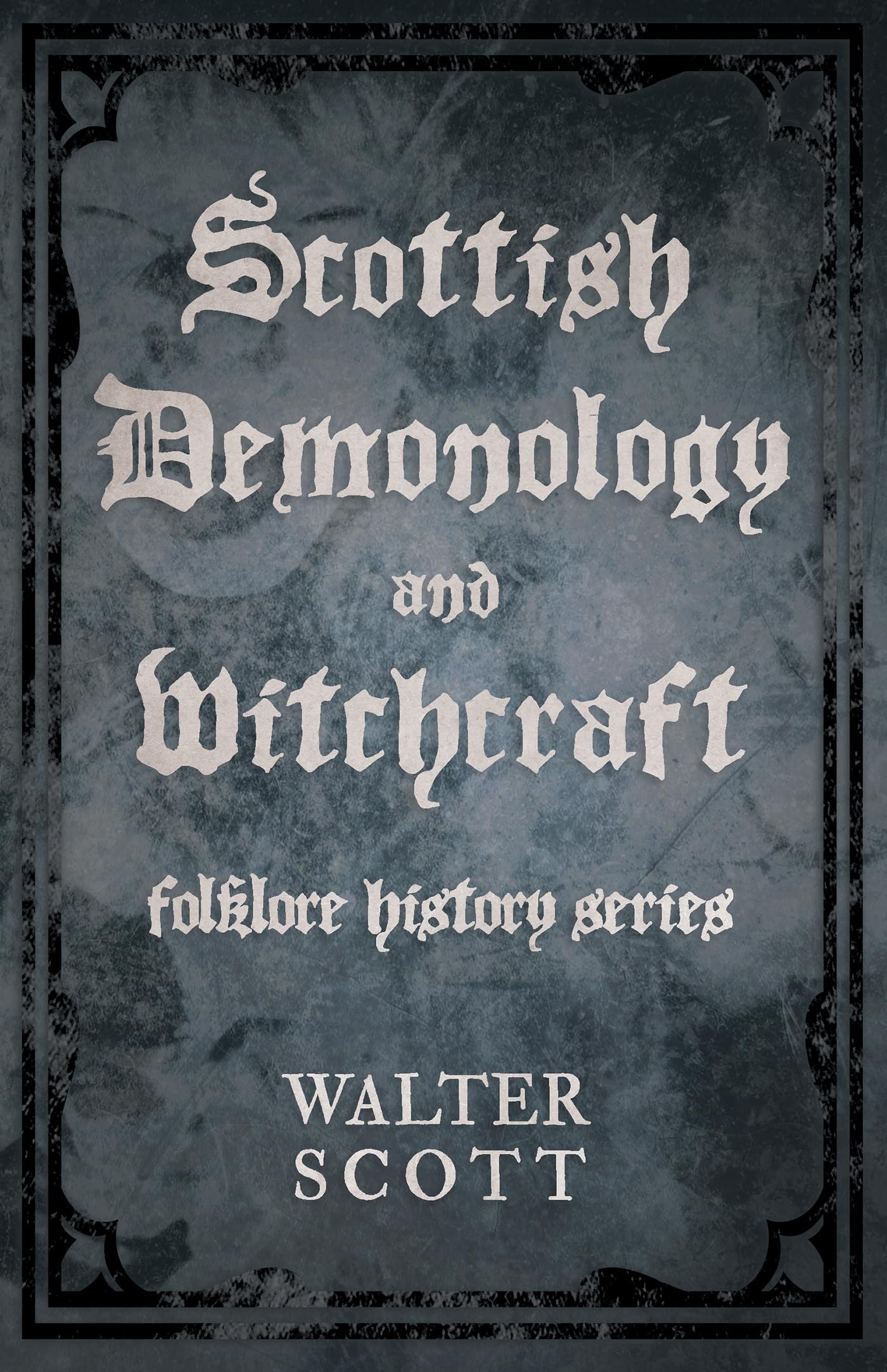 Scottish Demonology and Witchcraft (Folklore History Series): Scott ...