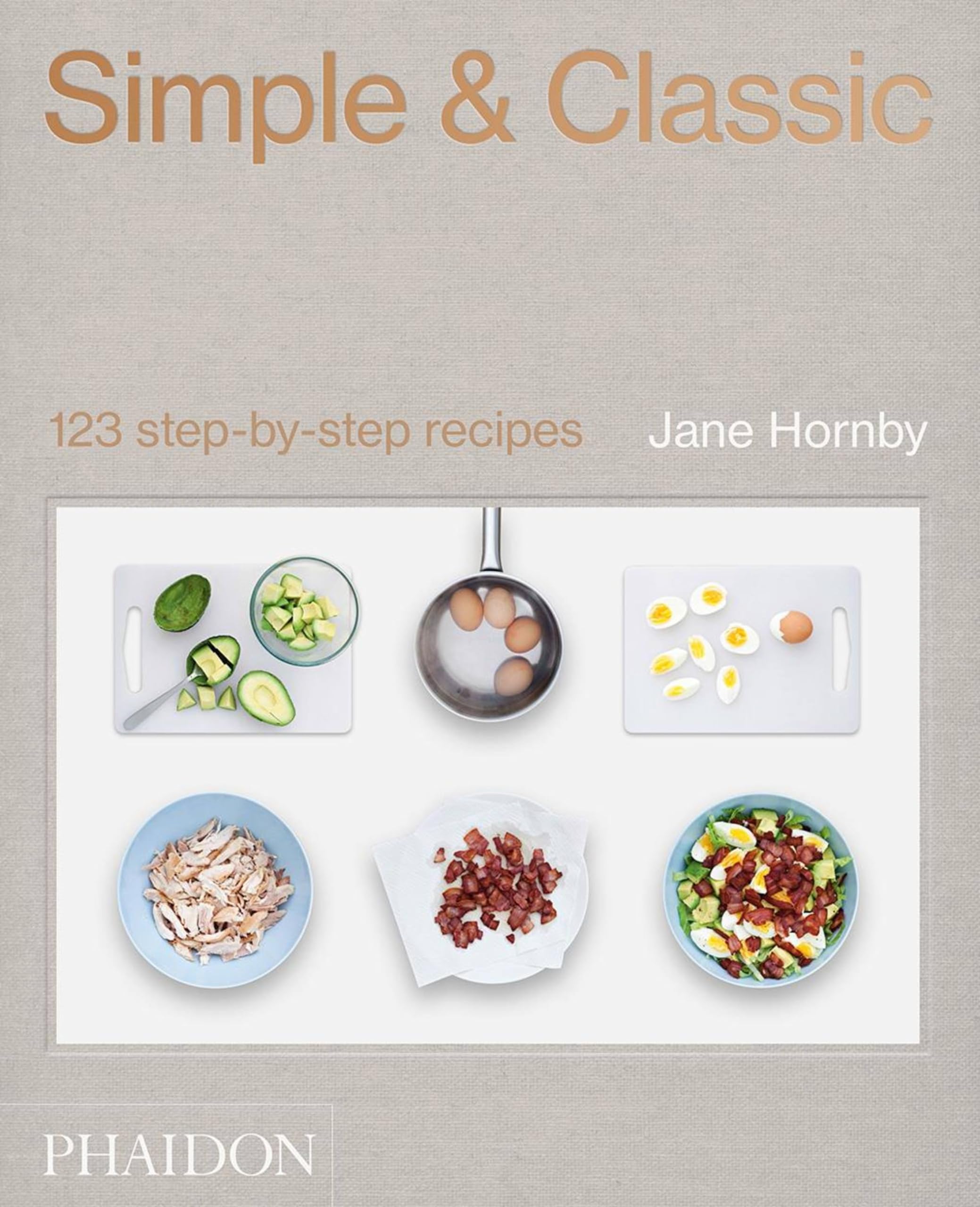 Simple & Classic: 123 Step-by-Step Recipes: Amazon.co.uk: Hornby, Jane ...