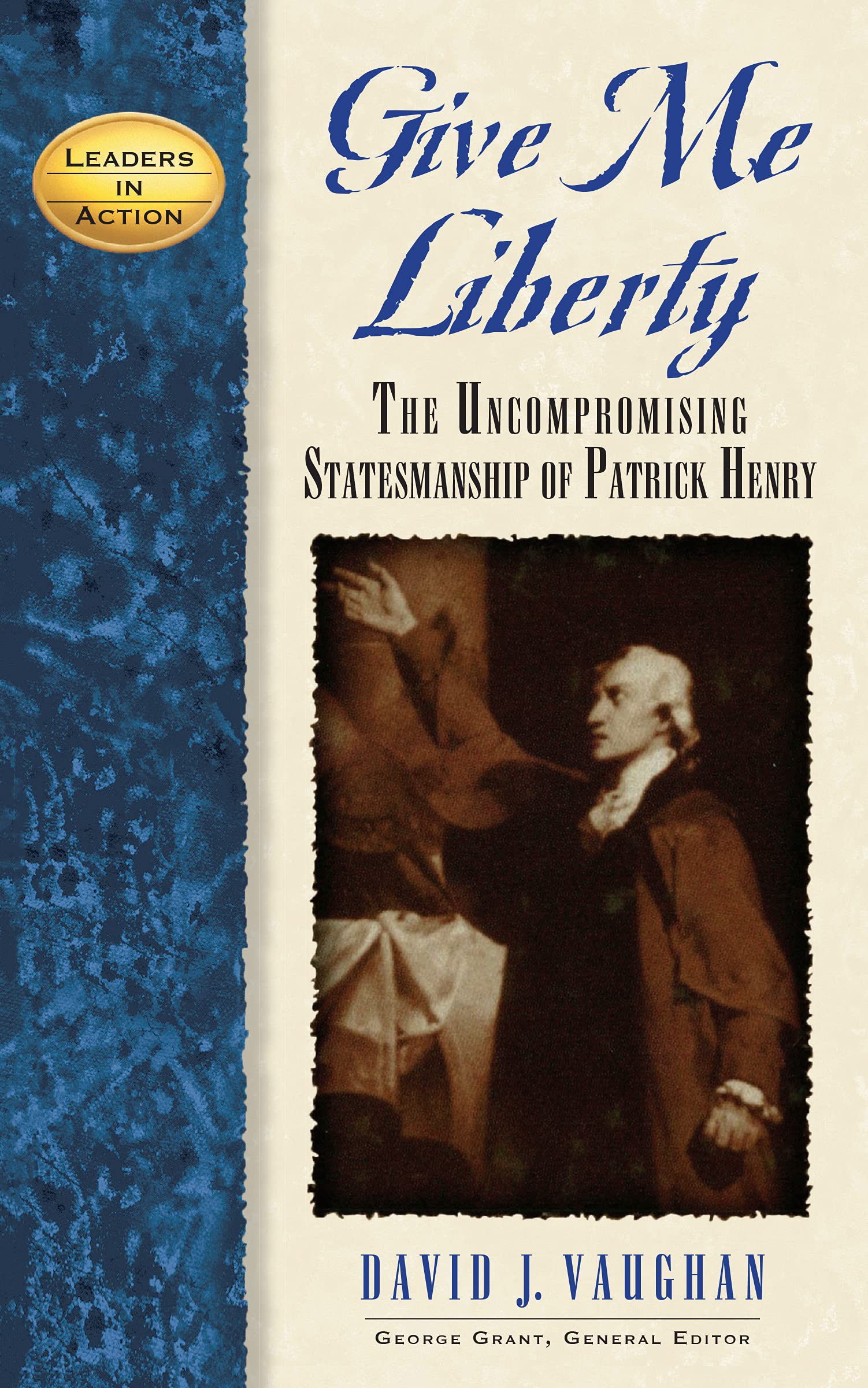 Give Me Liberty: The Uncompromising Statesmanship of Patrick Henry ...