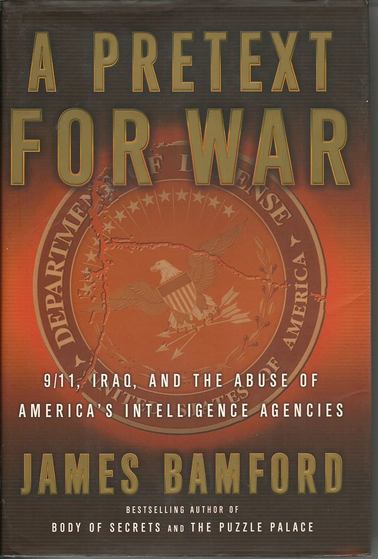 A Pretext for War: 9/11, Iraq, and the Abuse of America's Intelligence Agencies: Bamford, James ...