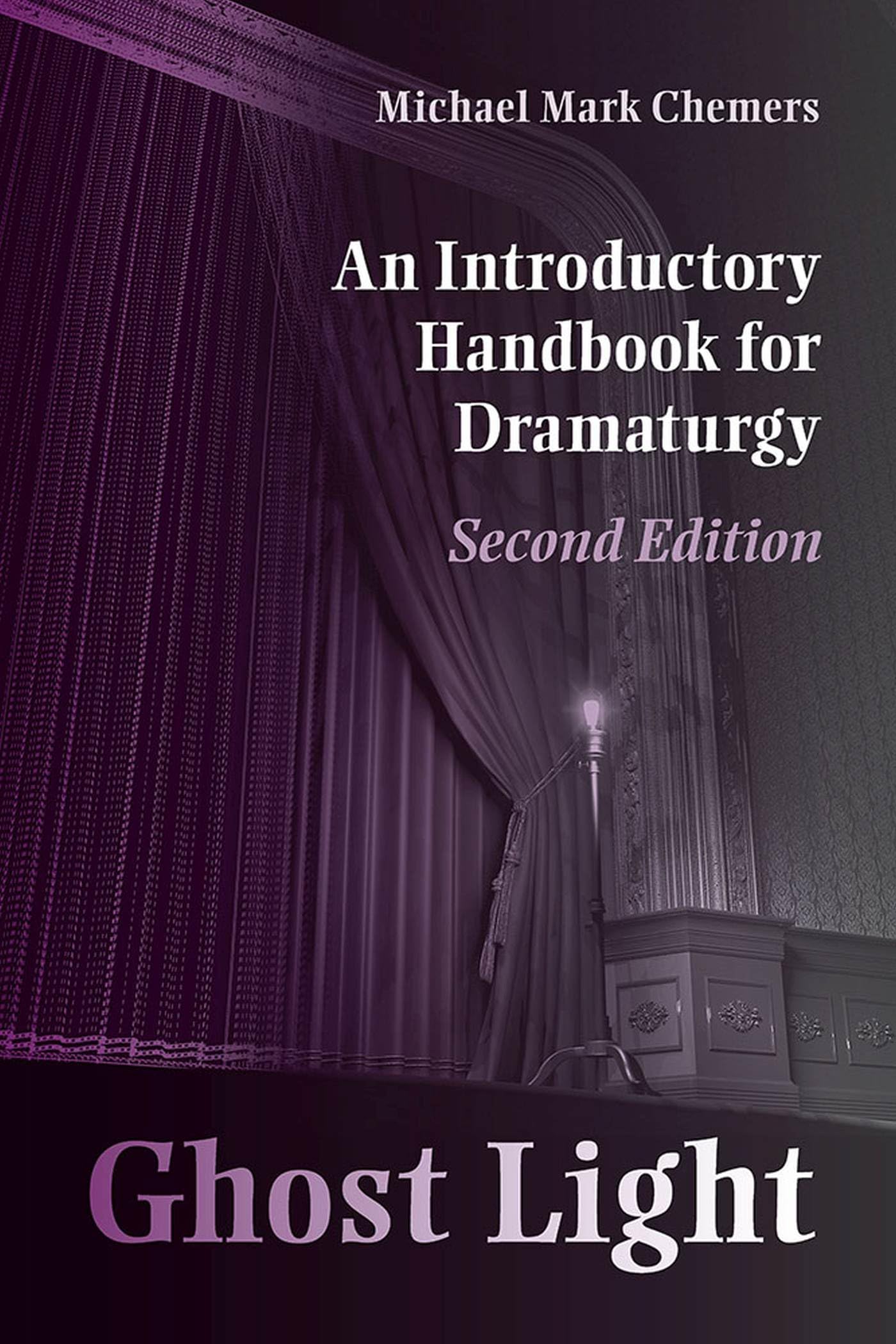 Ghost Light: An Introductory Handbook for Dramaturgy (Theater in the ...