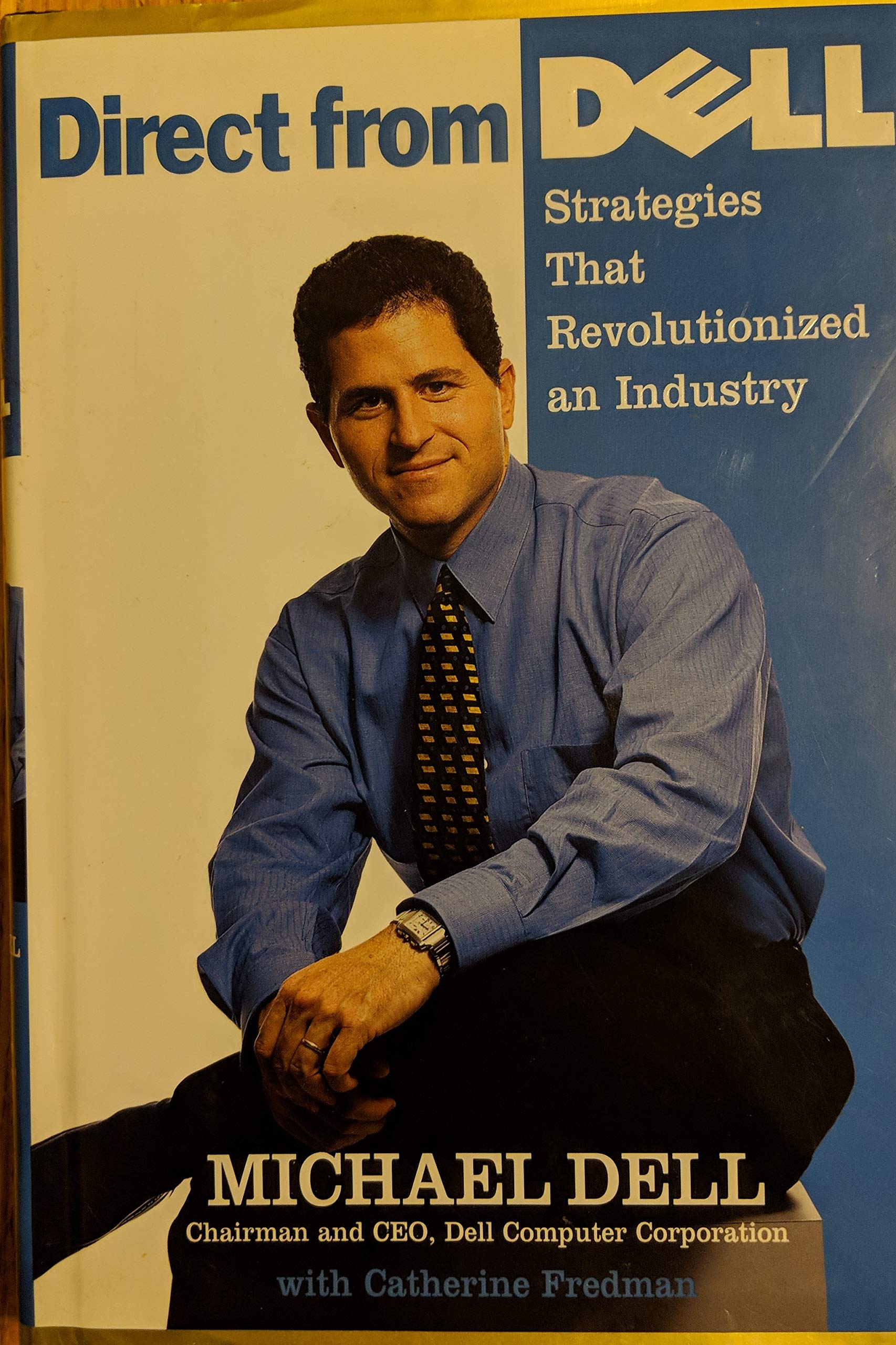 Direct From Dell: Strategies That Revolutionized an Industry: Dell ...