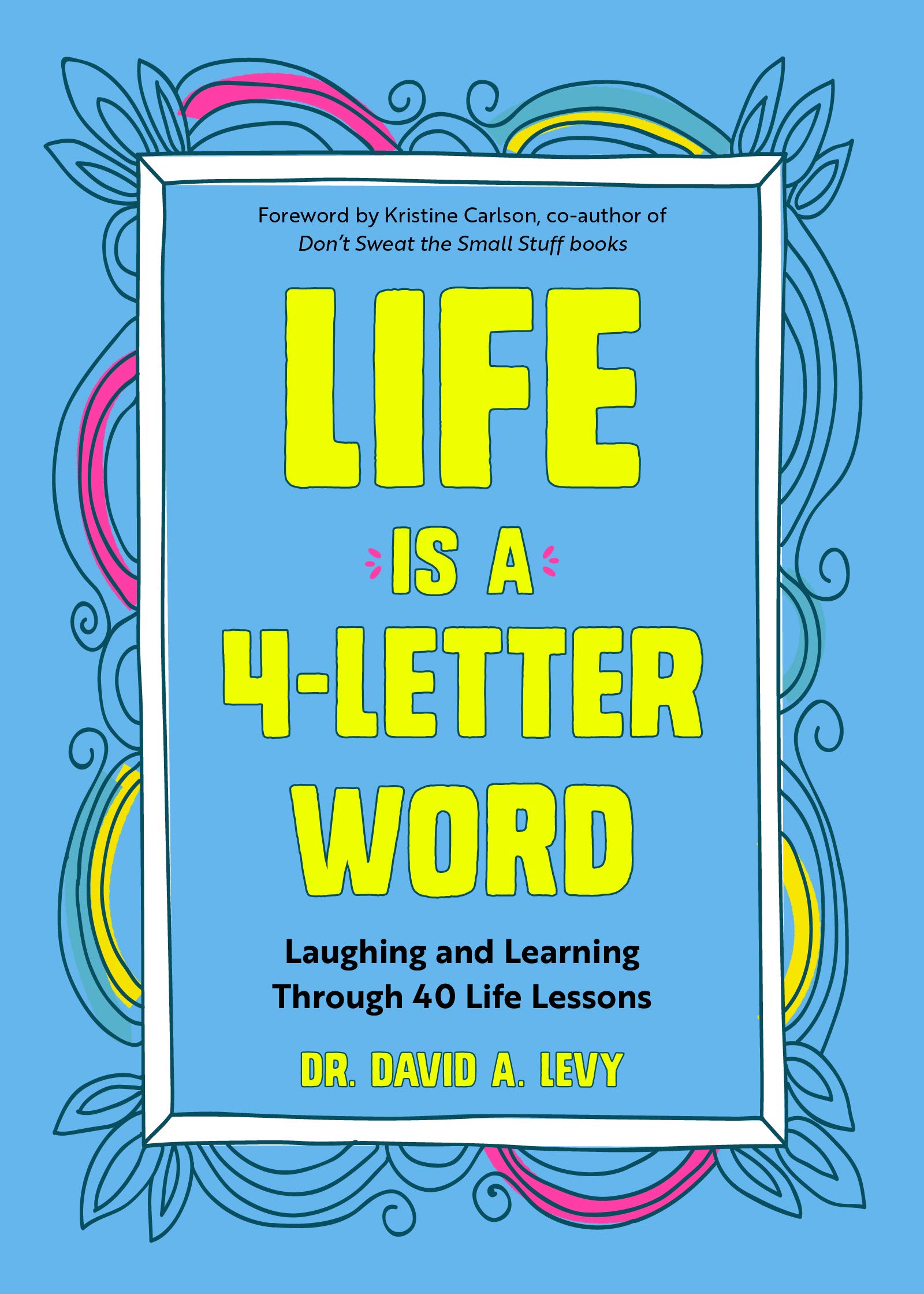 Life Is a 4-Letter Word: Laughing and Learning Through 40 Life Lessons ...