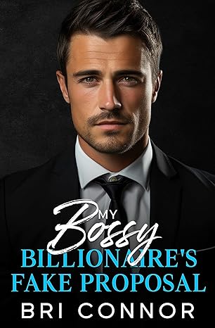Amazon.com: My Bossy Billionaire's Fake Proposal: An Enemies to Lovers ...