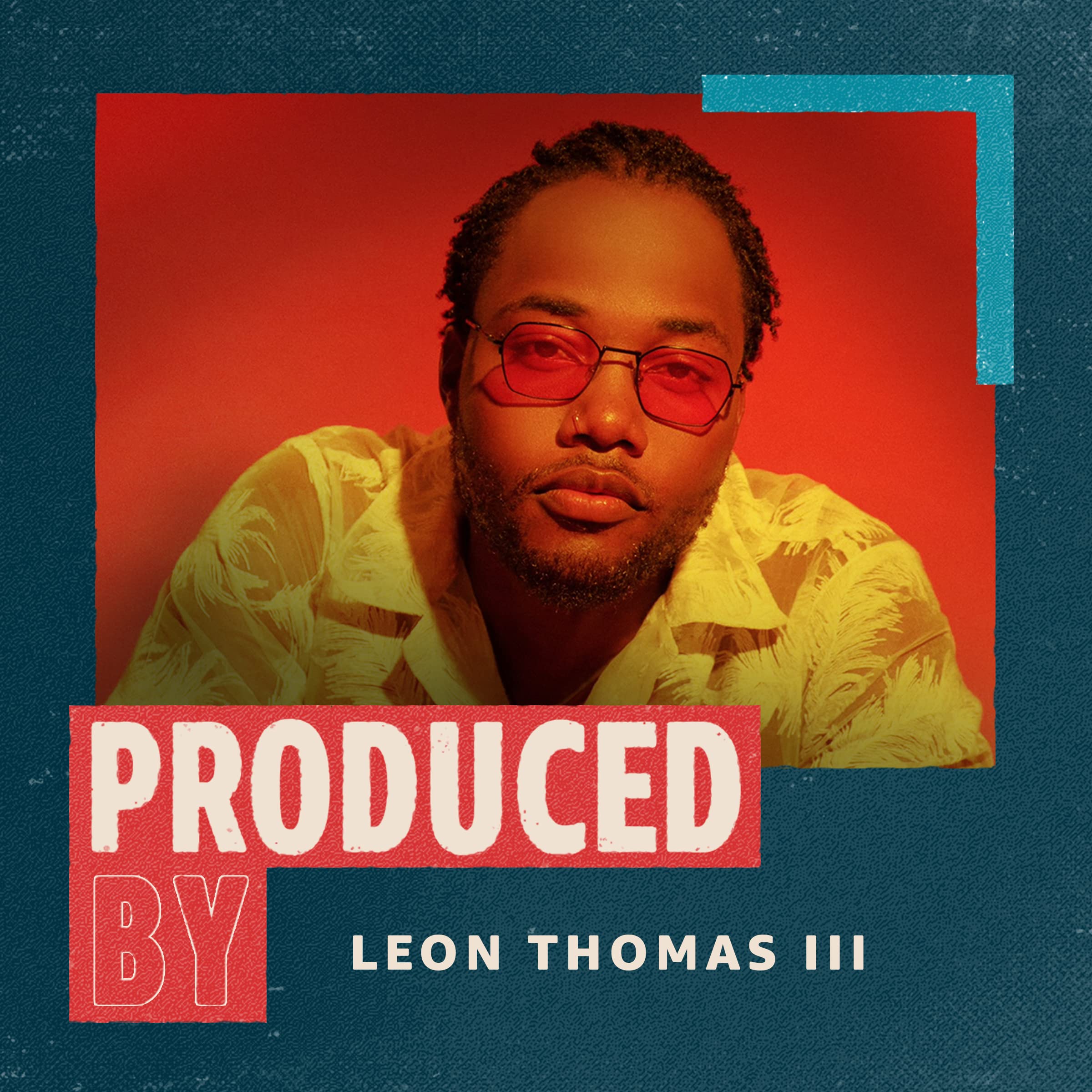 Produced by Leon Thomas III Playlist on Amazon Music Unlimited