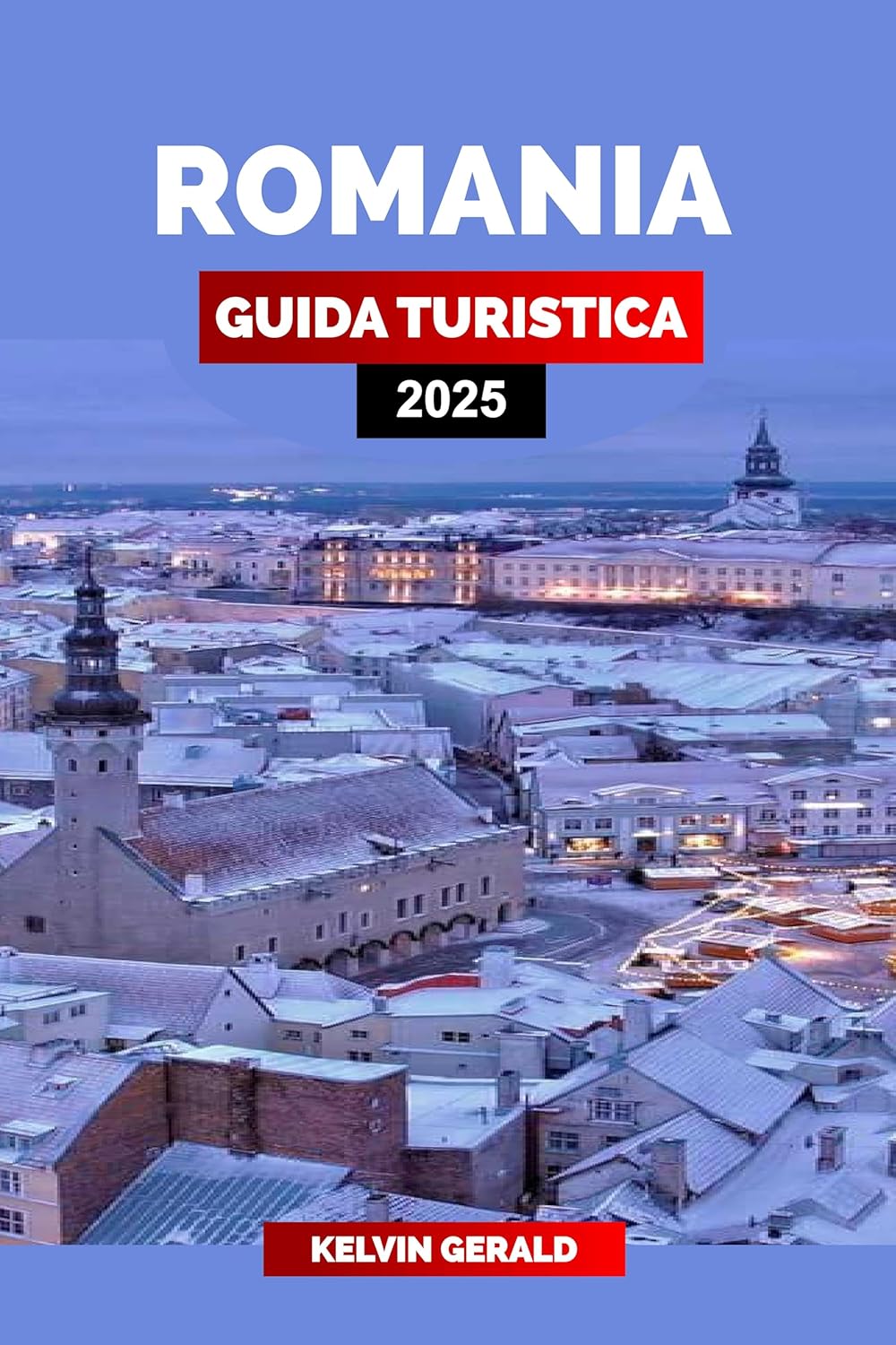 ROMANIA GUIDA TURISTICA 2025: Scopri la Romania: Bucarest, Transilvania ...