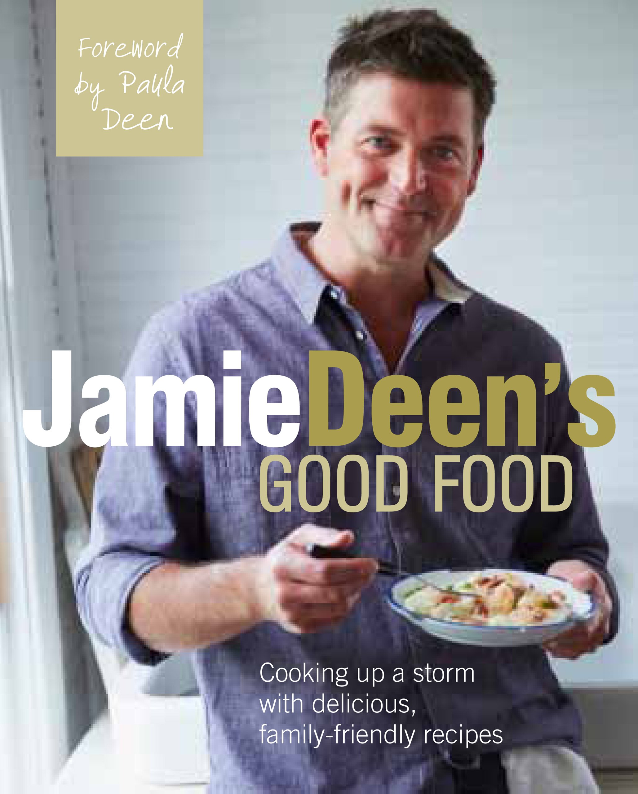 Jamie Deen's Good Food: Cooking Up a Storm with Delicious, Family ...