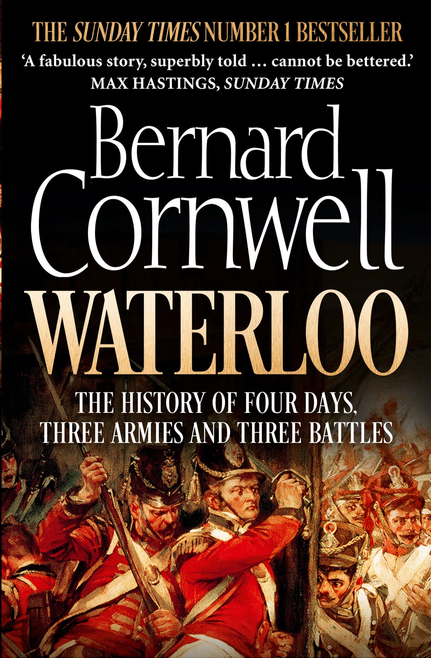 Waterloo: The History of Four Days, Three Armies and Three Battles ...