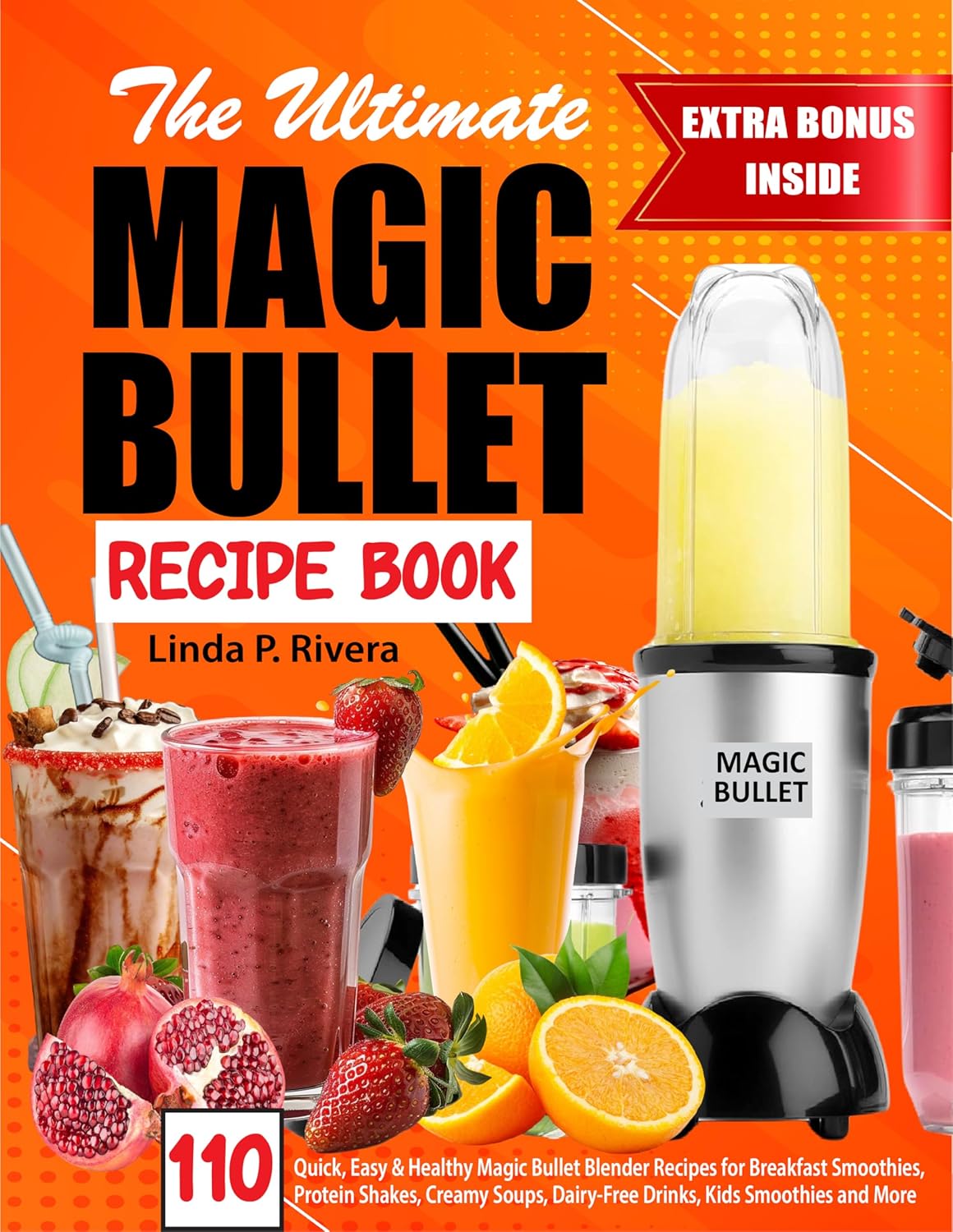 The Ultimate Magic Bullet Recipe Book: 110 Quick, Easy & Healthy Magic ...