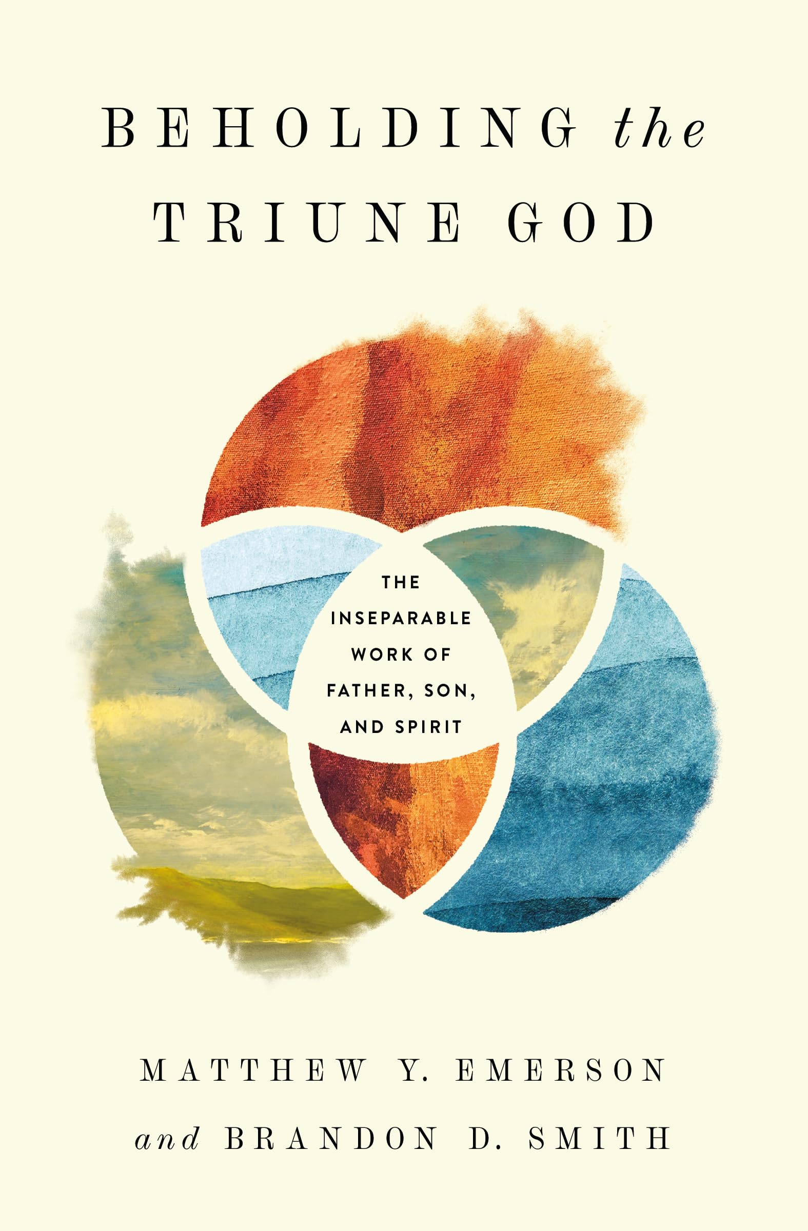 Beholding the Triune God: The Inseparable Work of Father, Son, and ...