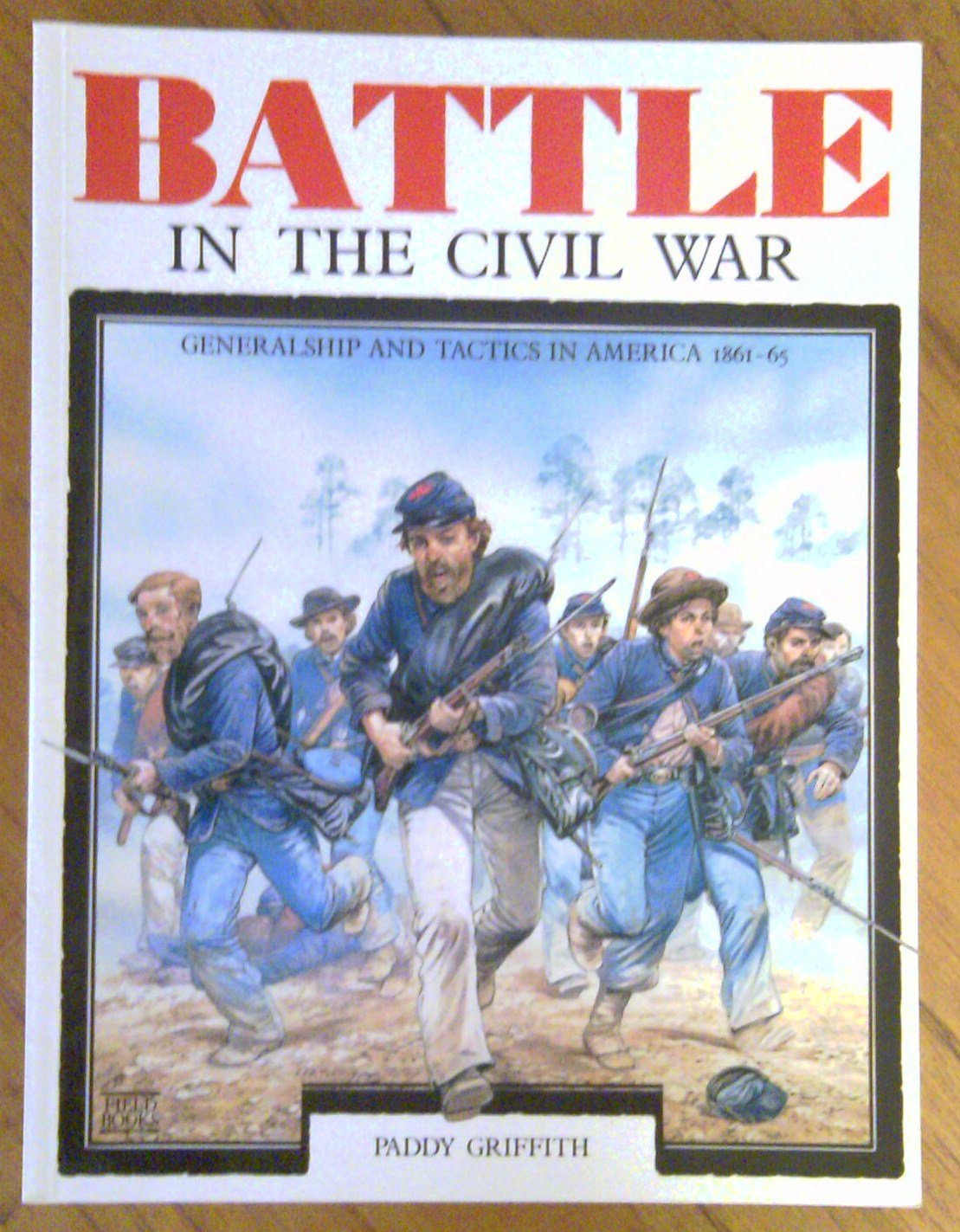 Battle in the Civil War: Generalship and Tactics in America, 1861-65 ...