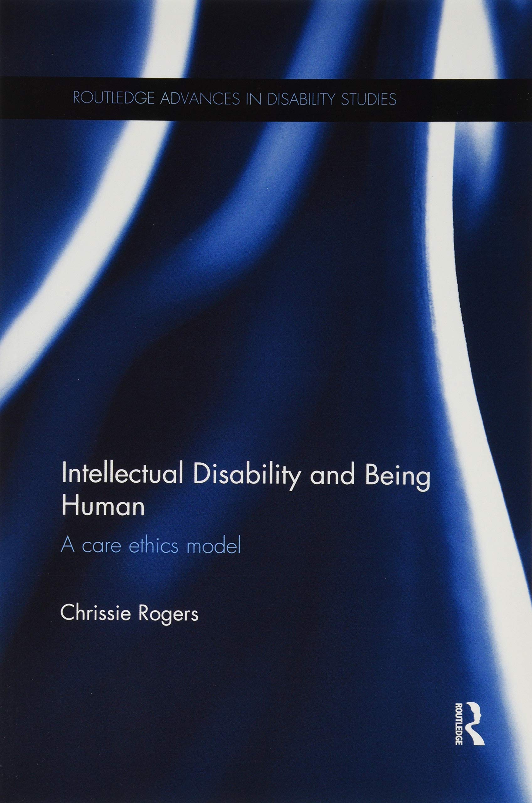 Intellectual Disability and Being Human: A Care Ethics Model (Routledge ...