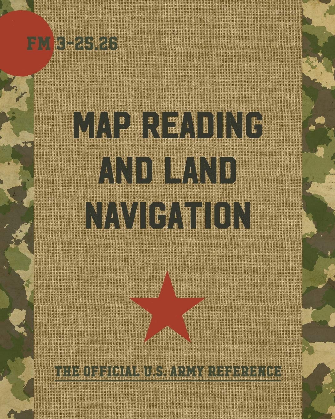 Map Reading and Land Navigation: FM 3-25.26: Department of the Army ...
