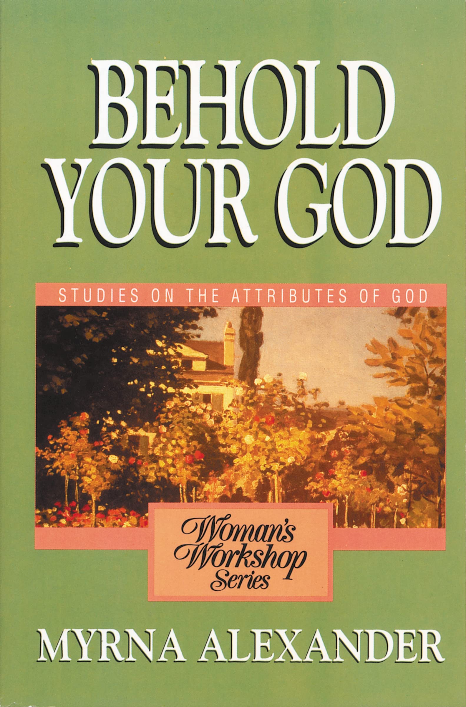 Behold Your God: Alexander, Myrna, Alexander, Ralph: 9780310371311 ...