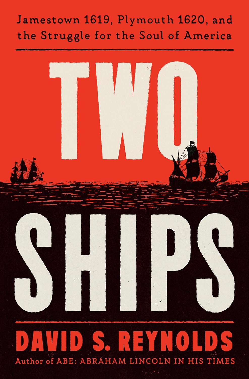 Two Ships: Jamestown 1619, Plymouth 1620, and the Struggle for the Soul ...