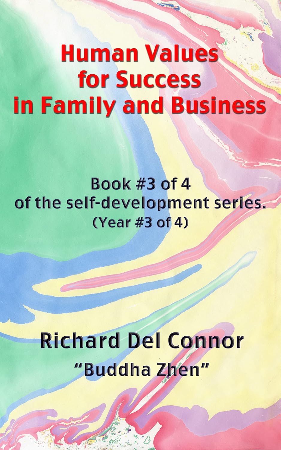 Human Values for Success in Family and Business: Book #3 of 4 of the ...