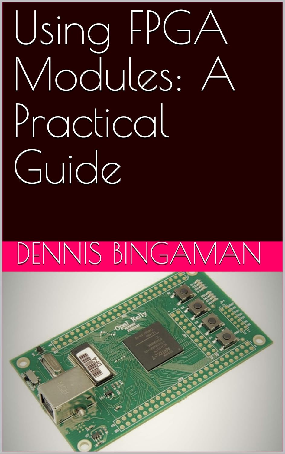 Amazon.com: Using FPGA Modules: A Practical Guide eBook : Bingaman ...