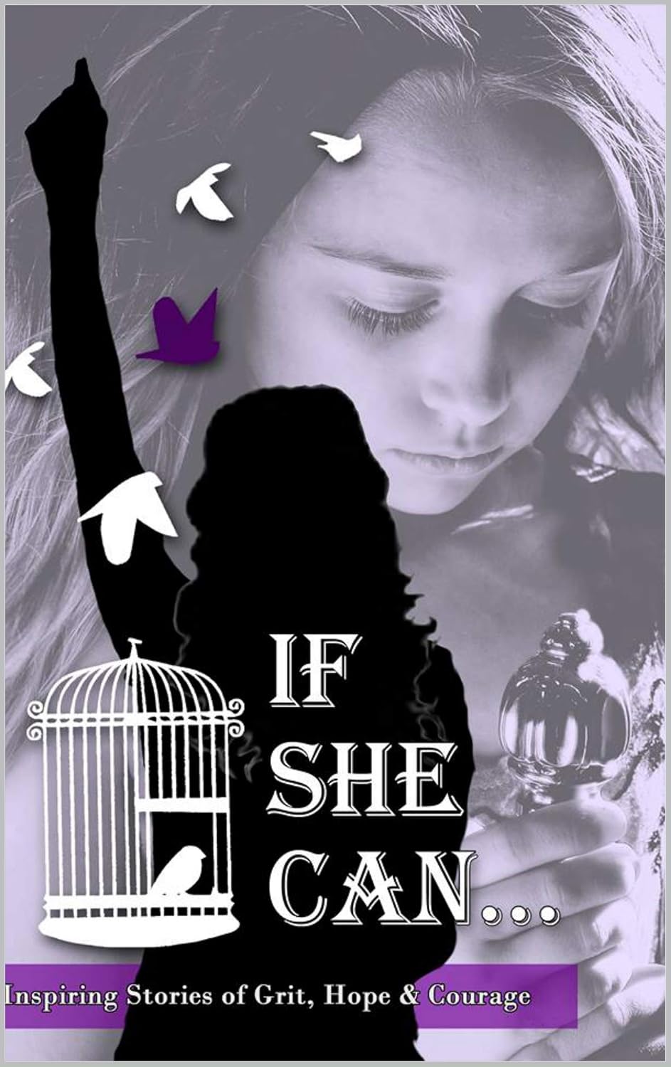If She Can ...: Inspiring Stories of Grit, Hope and Courage - Kindle ...