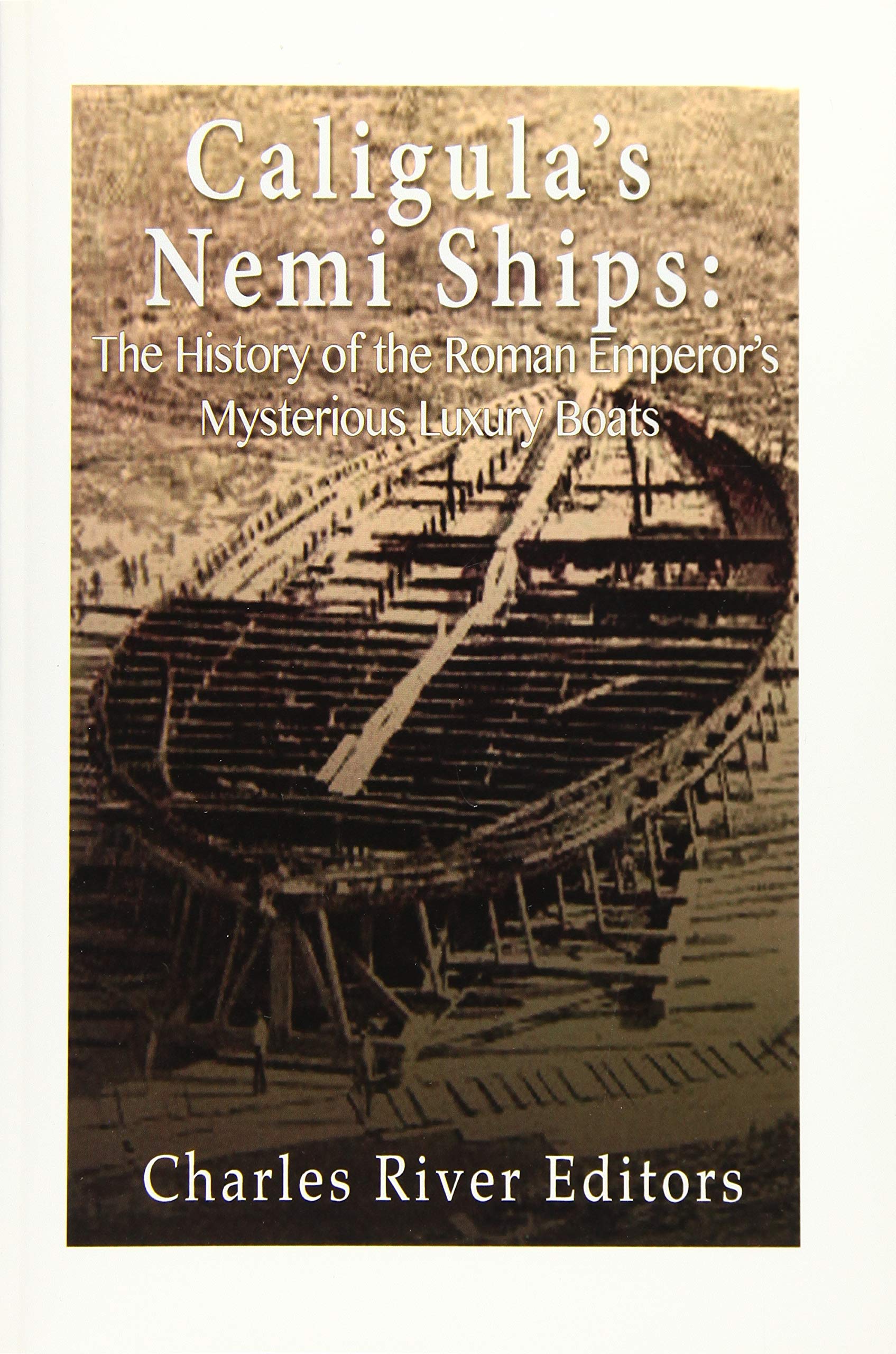 Buy Caligula s Nemi Ships: The History of the Roman Emperor s ...