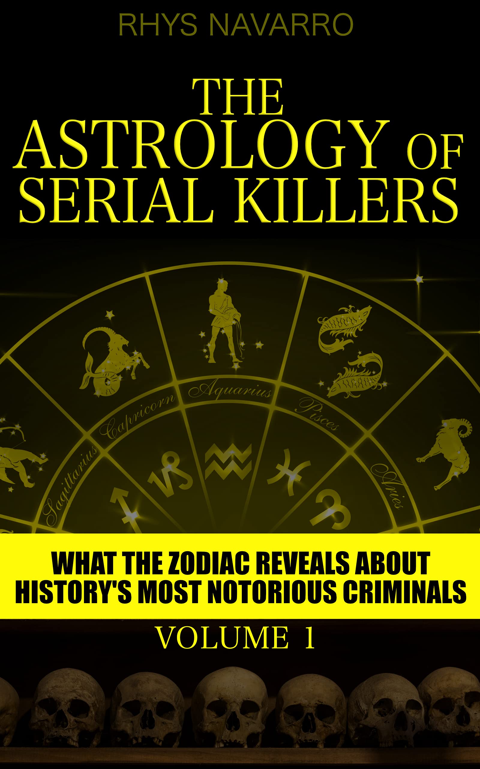 Buy The Astrology of Serial Killers: What the Zodiac Reveals About History's Most Notorious ...