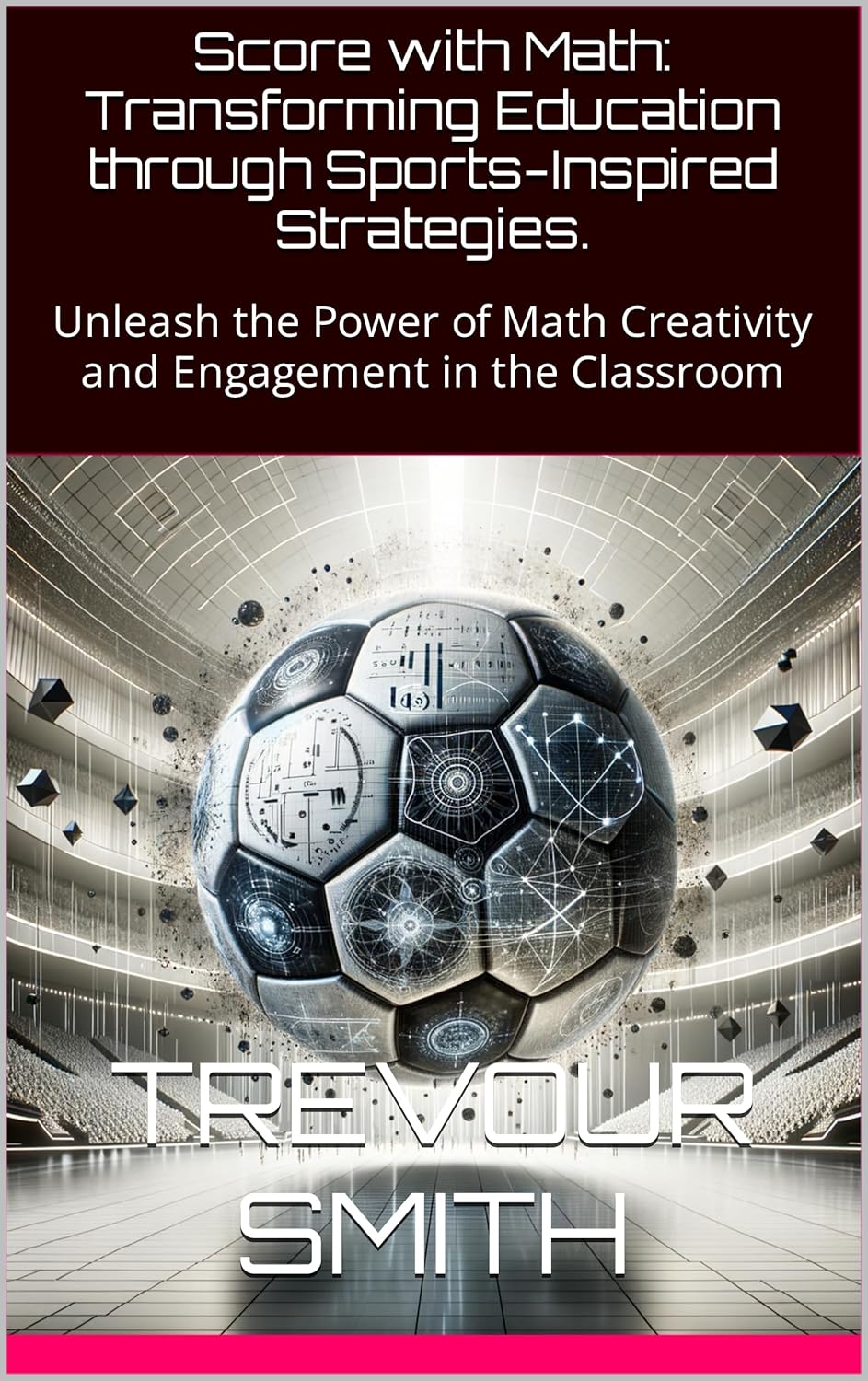 Amazon.com: Score with Math: Transforming Education through Sports ...