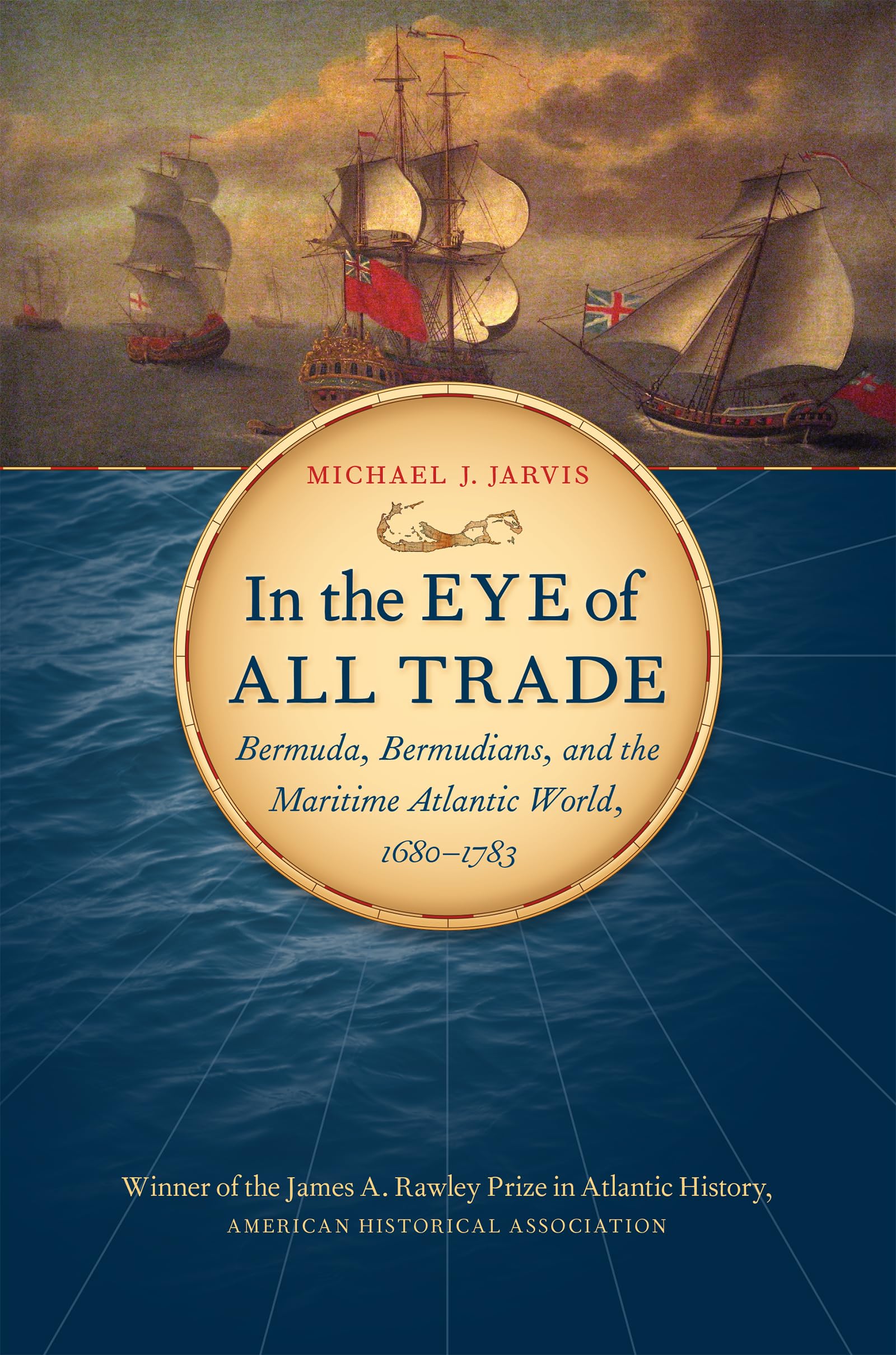 In the Eye of All Trade: Bermuda, Bermudians, and the Maritime Atlantic ...