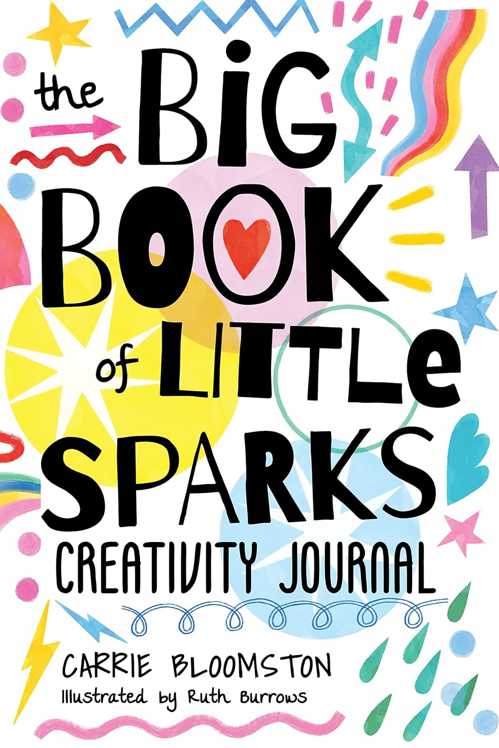 The Big Book of Little Sparks Creativity Journal: Bloomston, Carrie, Burrows, Ruth ...