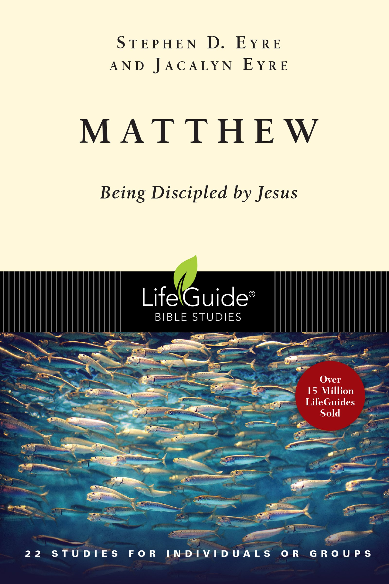 Matthew: Being Discipled by Jesus (LifeGuide Bible Studies): Eyre ...