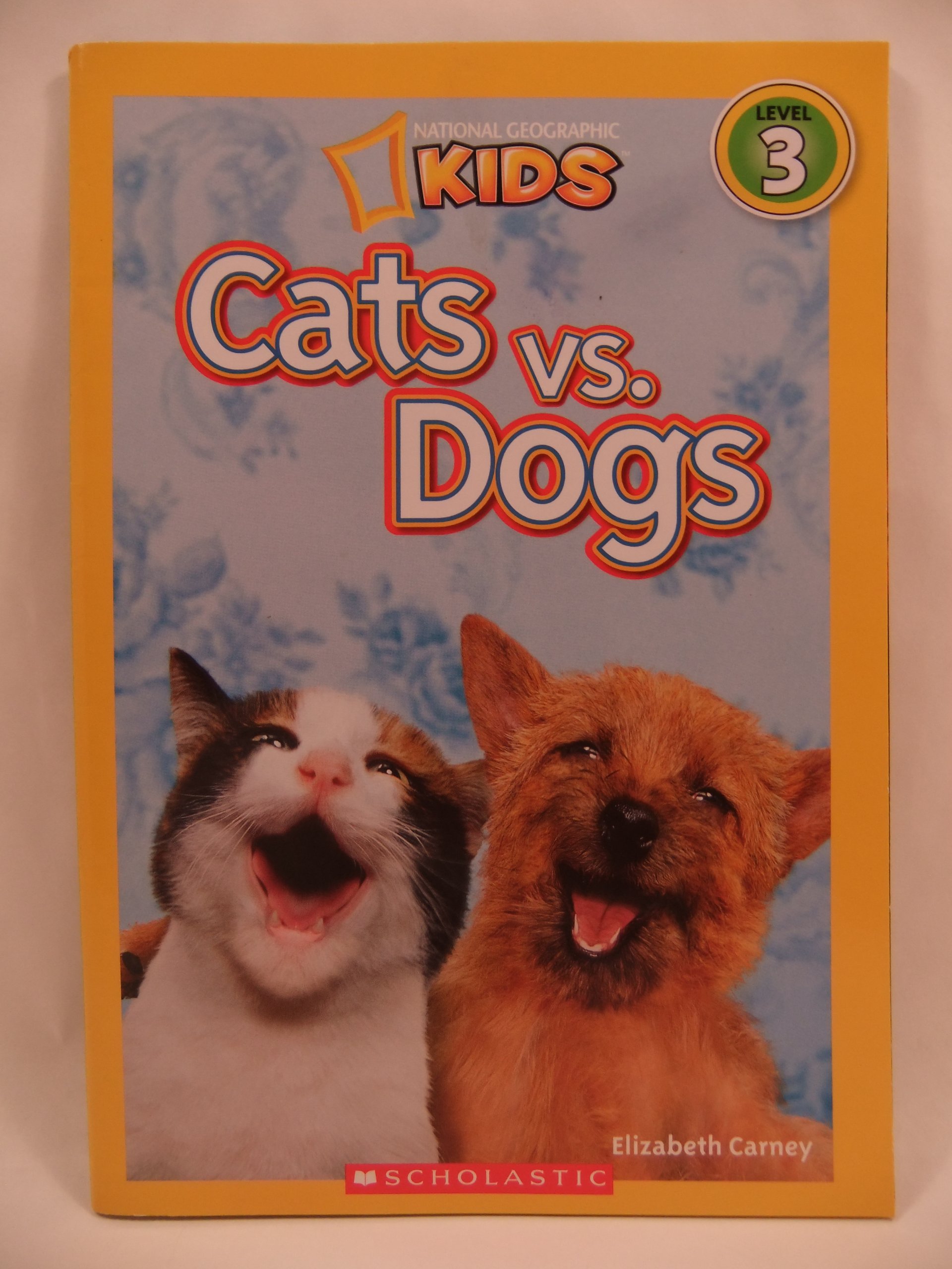 National Geographic Kids Readers: Cats vs. Dogs: Elizabeth Carney ...