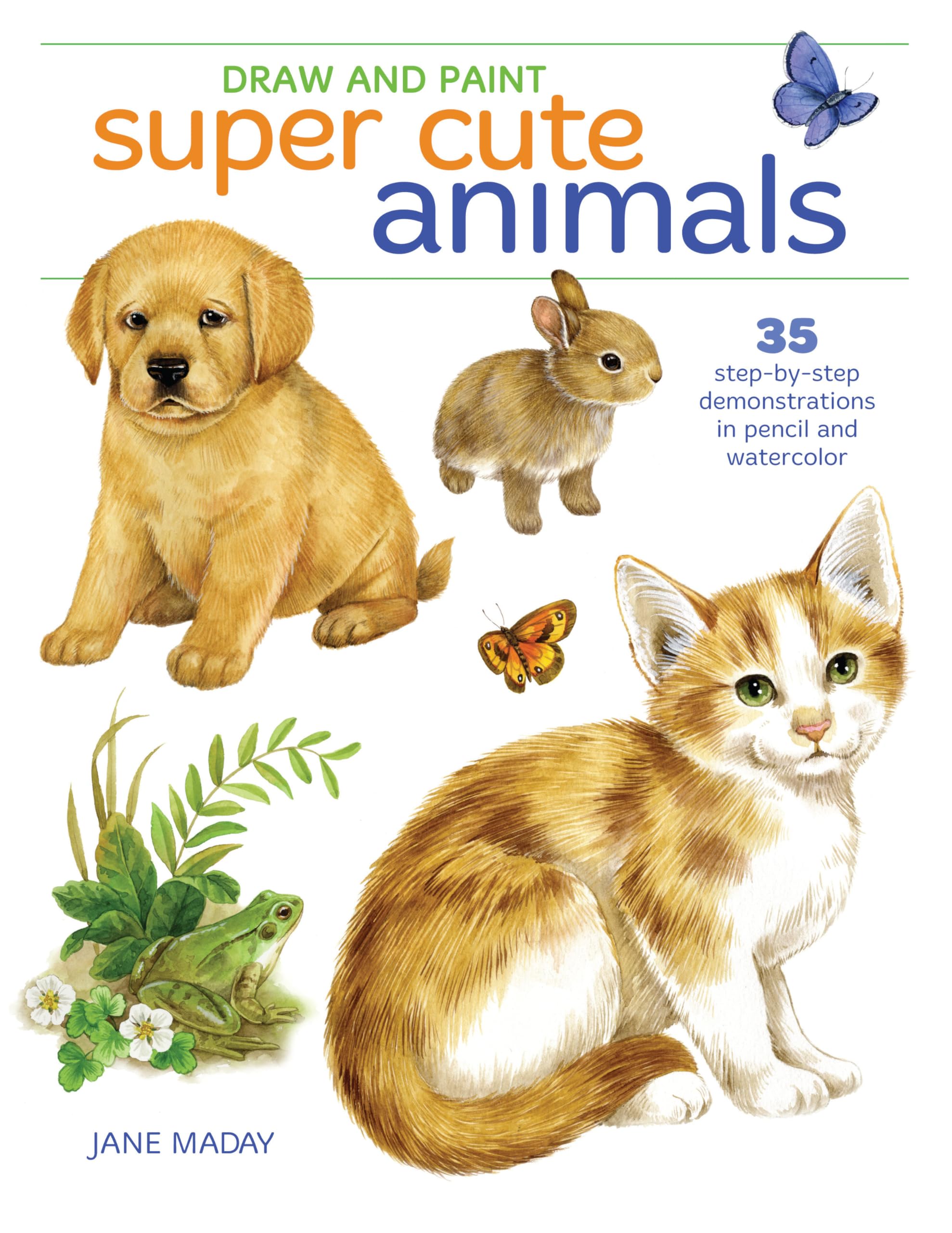 Draw and Paint Super Cute Animals: 35 Step-by-Step Demonstrations ...