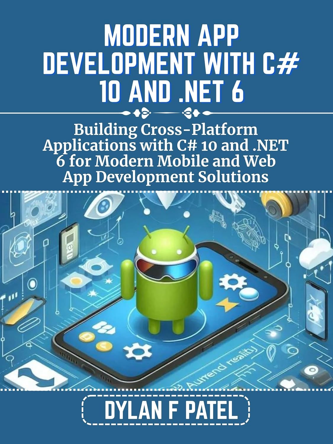 MODERN APP DEVELOPMENT WITH C# 10 AND .NET 6: Building Cross-Platform ...