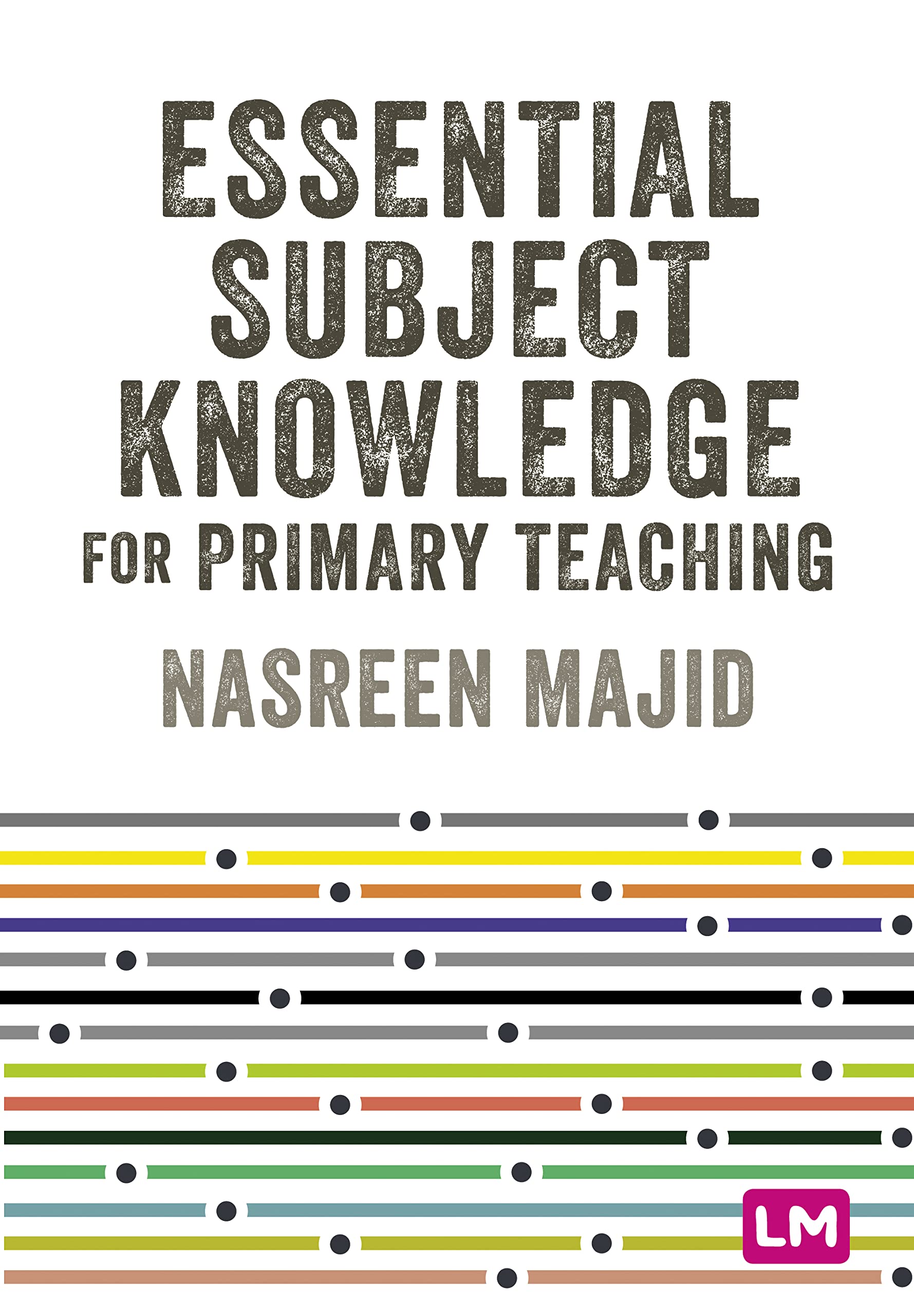 Essential Subject Knowledge for Primary Teaching (Primary Teaching Now ...