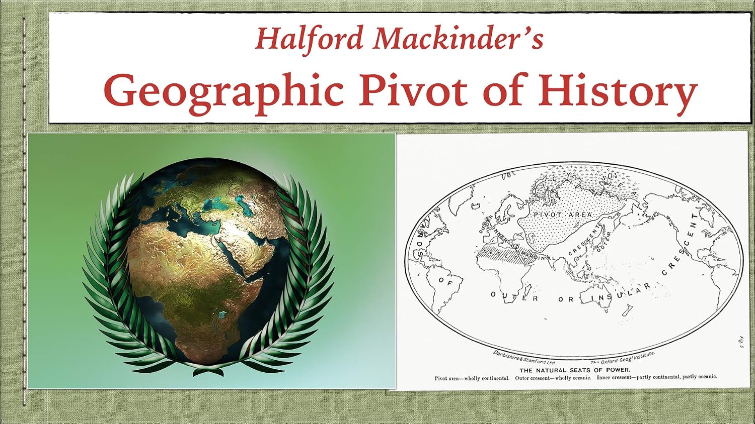 Halford Mackinder's Geographical Pivot of History: Introduction to ...