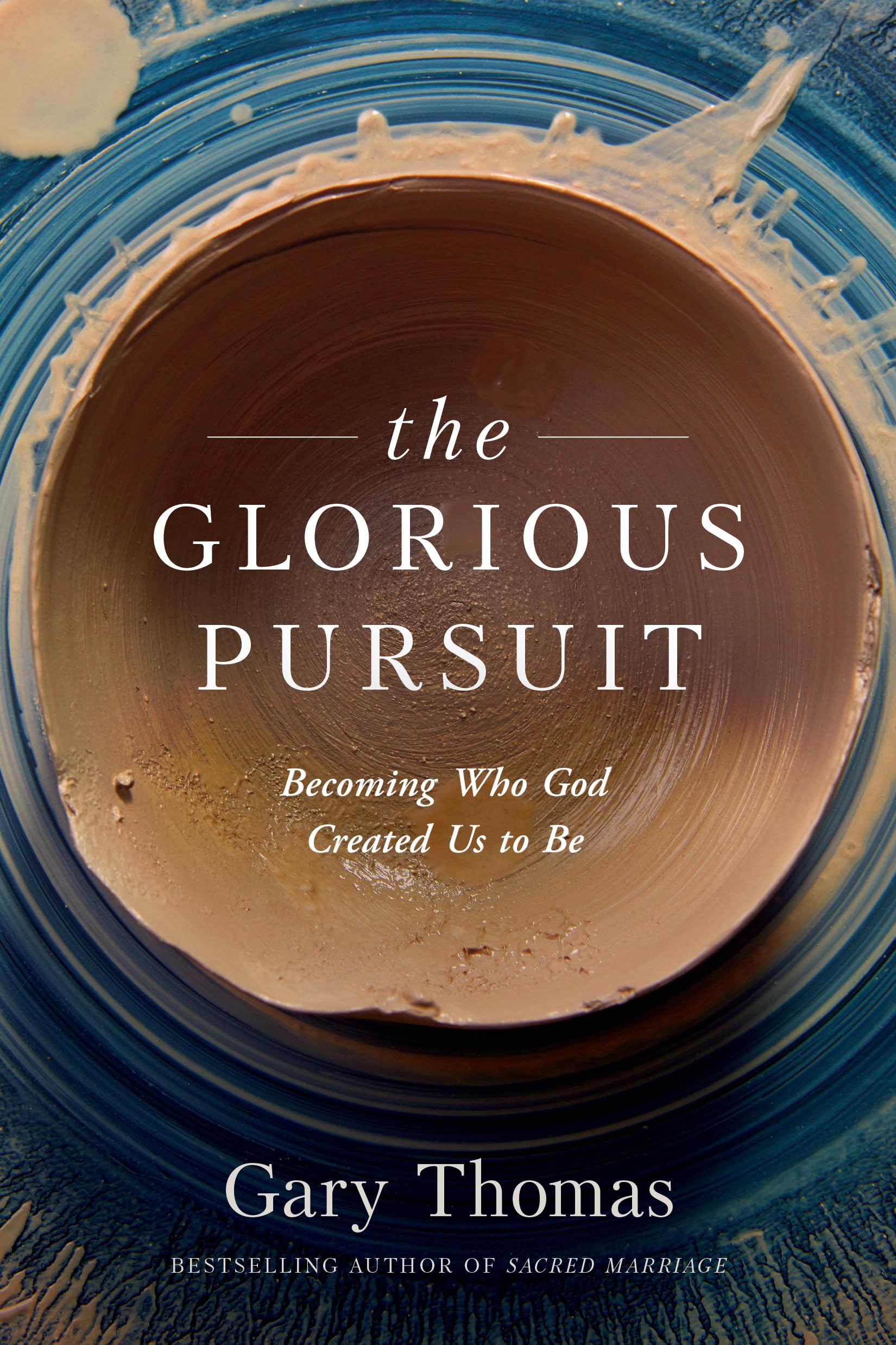 The Glorious Pursuit: Becoming Who God Created Us to Be: Thomas, Gary ...