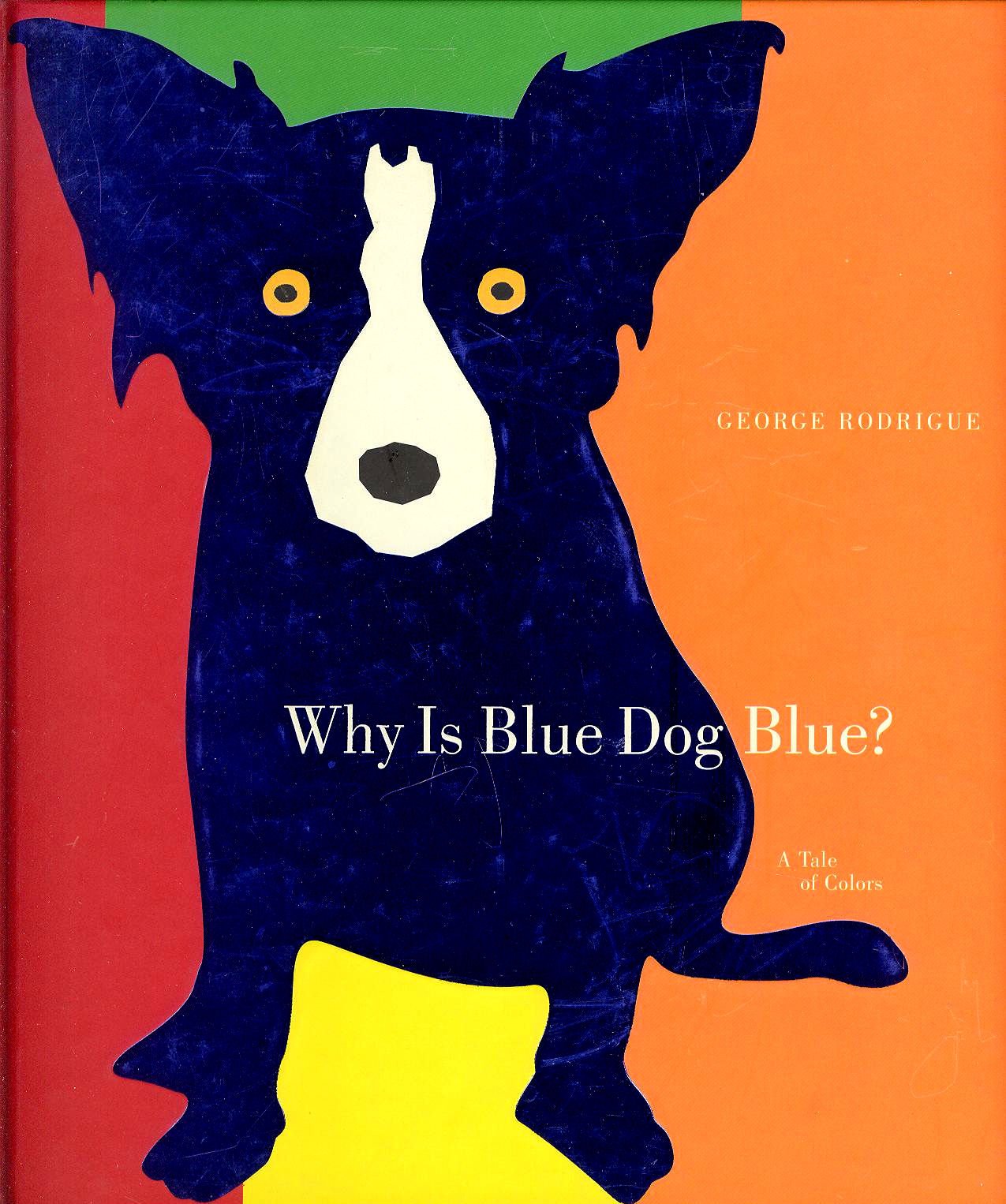 Why Is Blue Dog Blue?: Rodrigue, George, Goldstone, Bruce ...