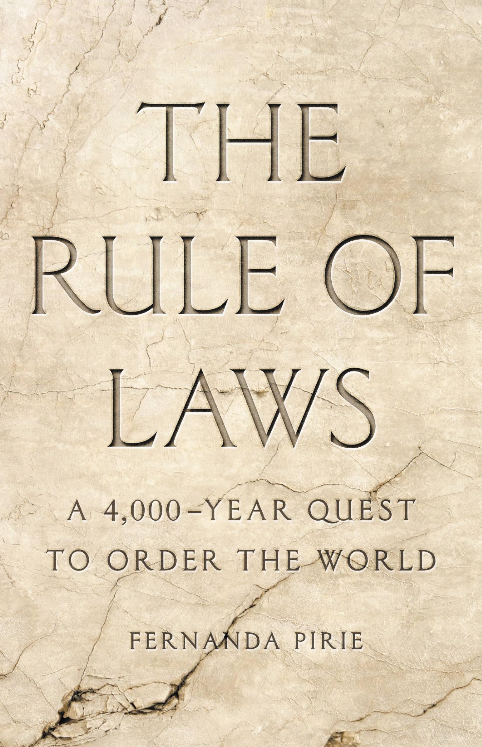 The Rule of Laws: A 4,000-Year Quest to Order the World: Pirie ...