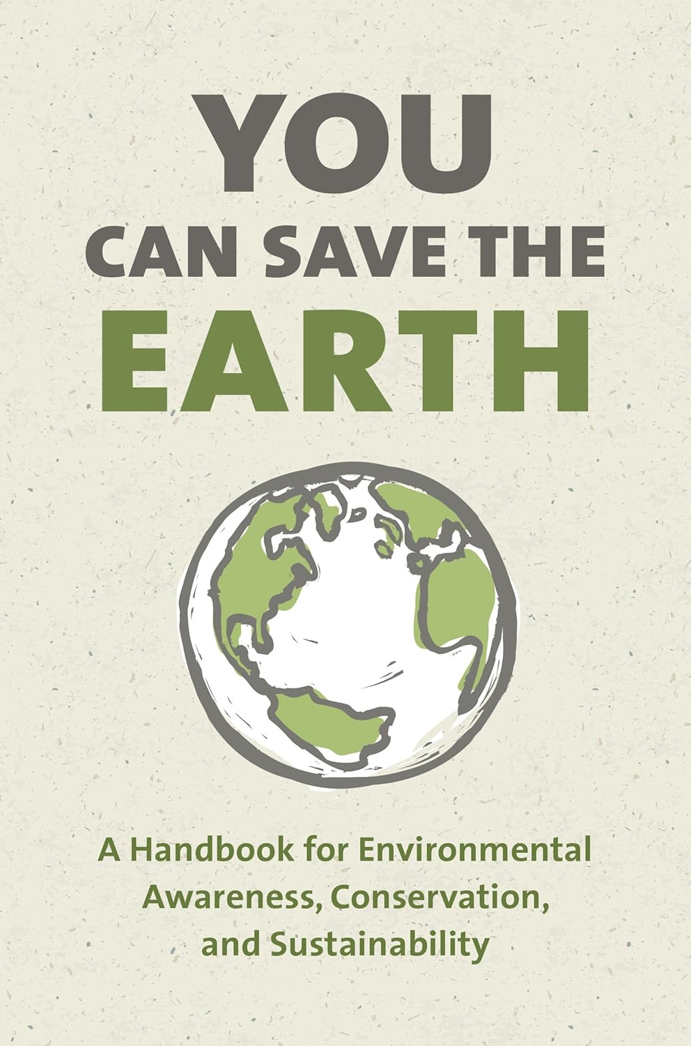 You Can Save the Earth, Revised Edition: A Handbook for Environmental ...