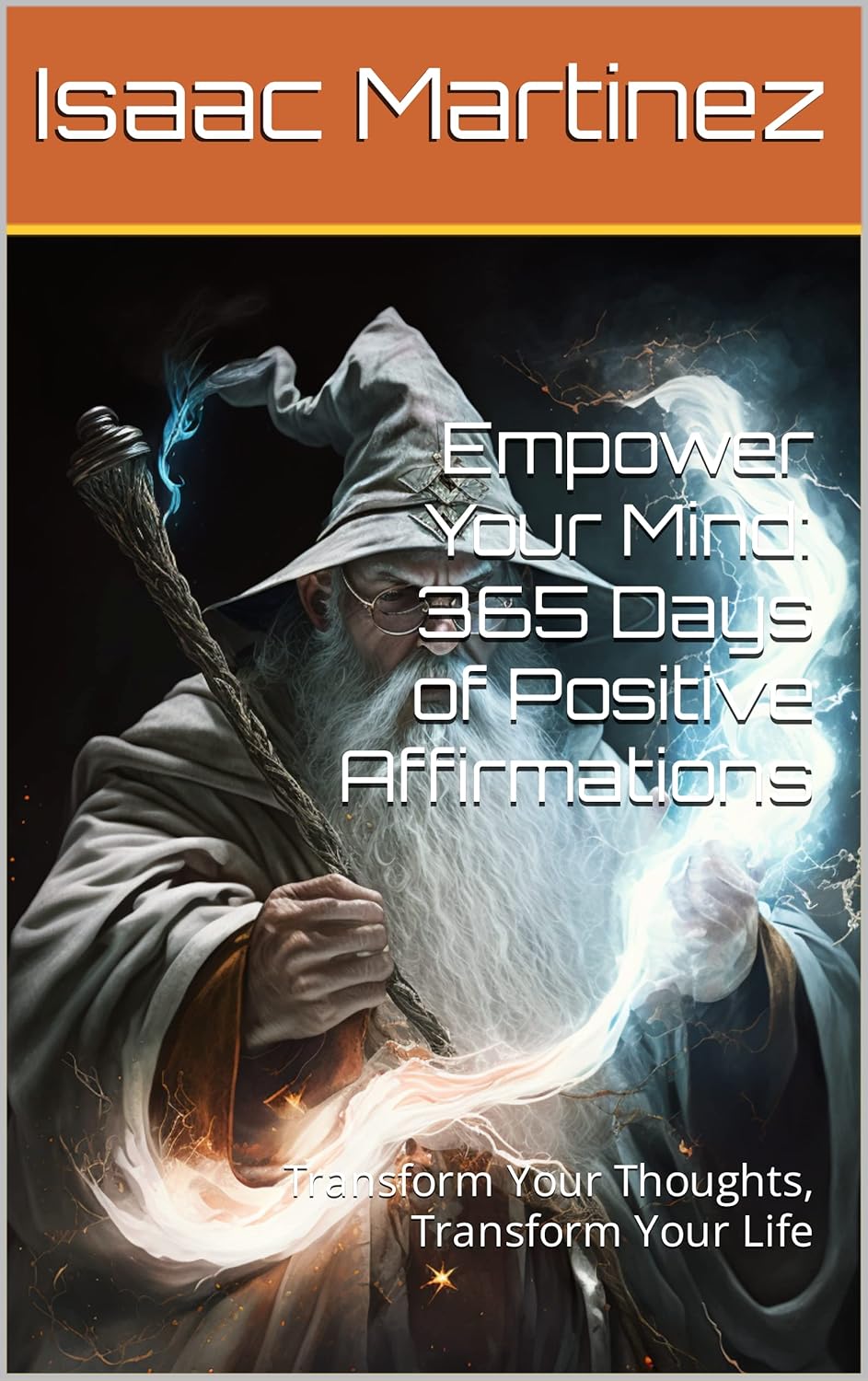 Empower Your Mind: 365 Days of Positive Affirmations: Transform Your ...