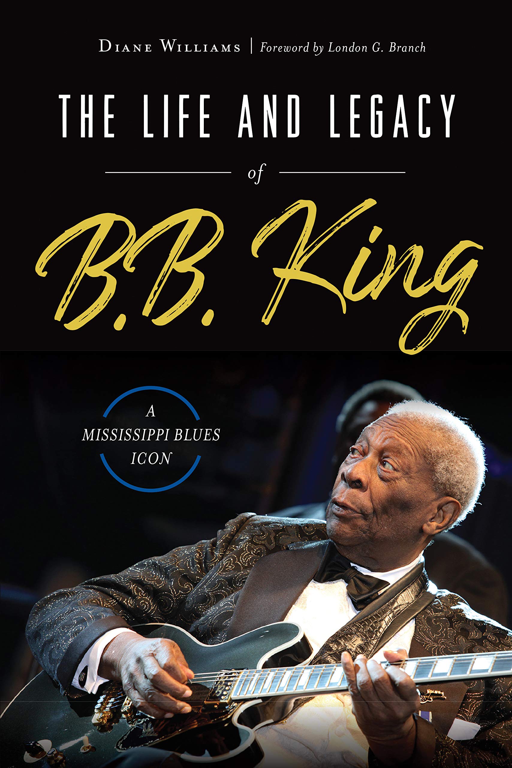 The Life and Legacy of B.B. King: A Mississippi Blues Icon (American ...