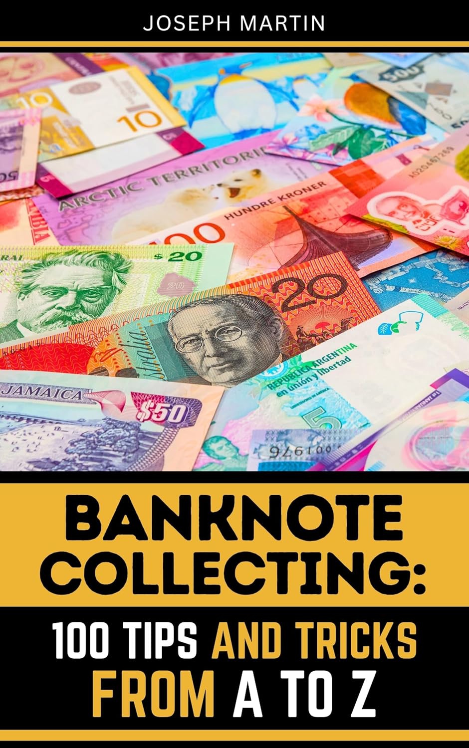 Banknote Collecting: 100 Tips and Tricks from A to Z - Kindle edition ...