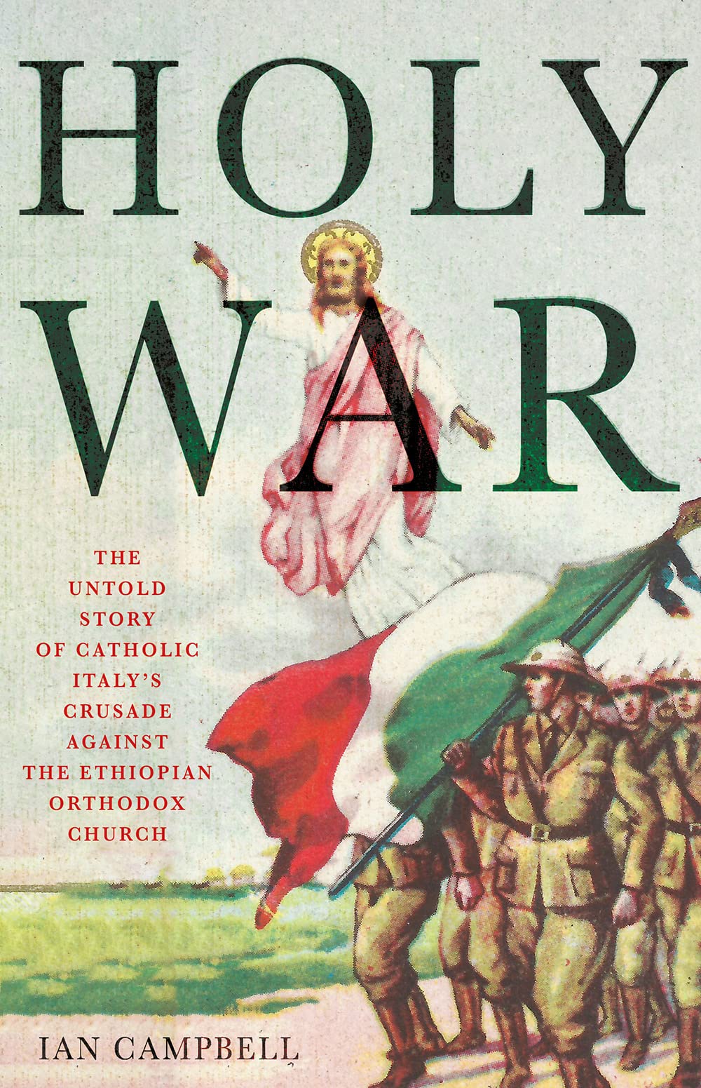 Holy War: The Untold Story of Catholic Italy's Crusade Against the ...
