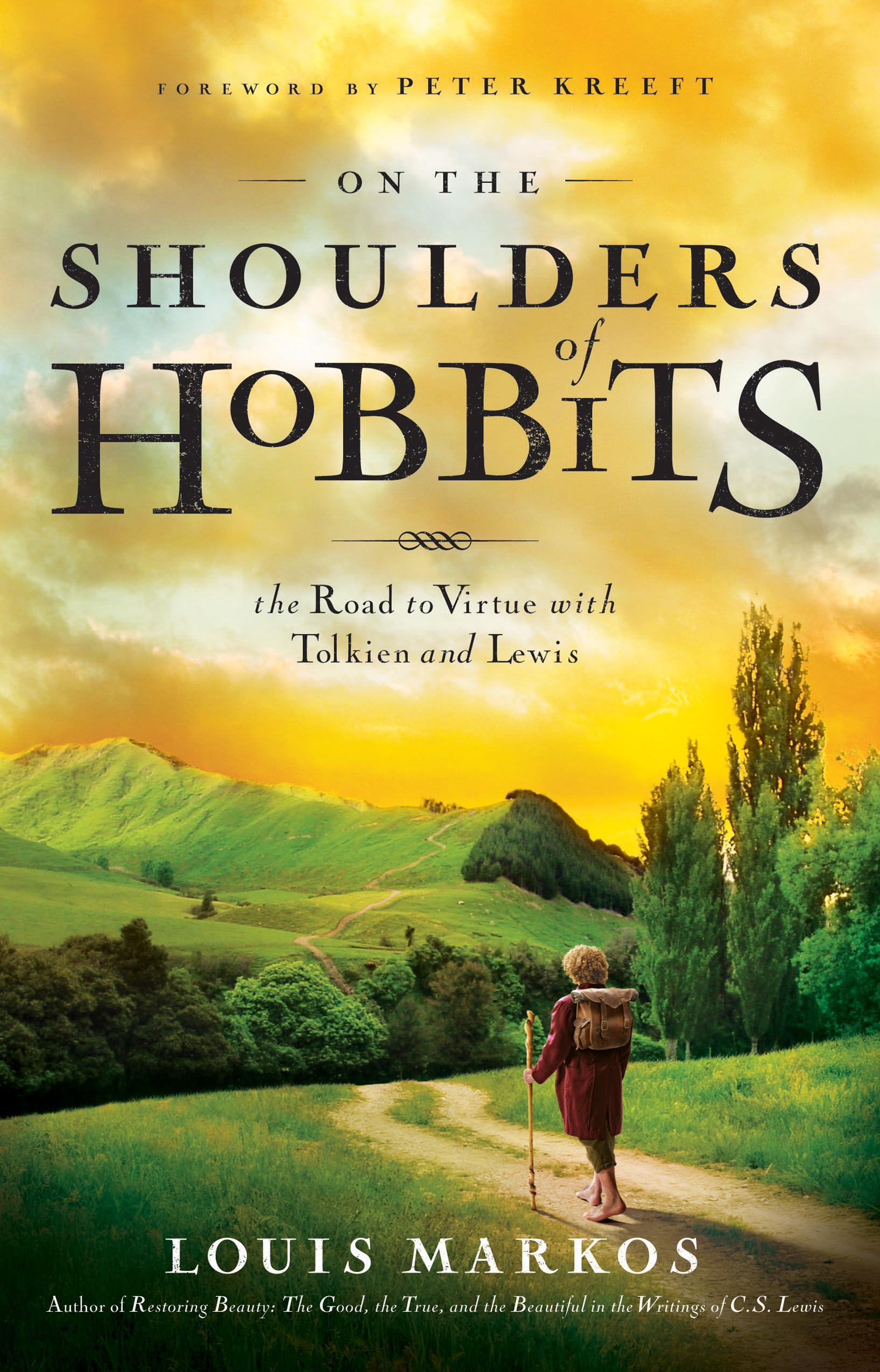 On the Shoulders of Hobbits: The Road to Virtue with Tolkien and Lewis ...