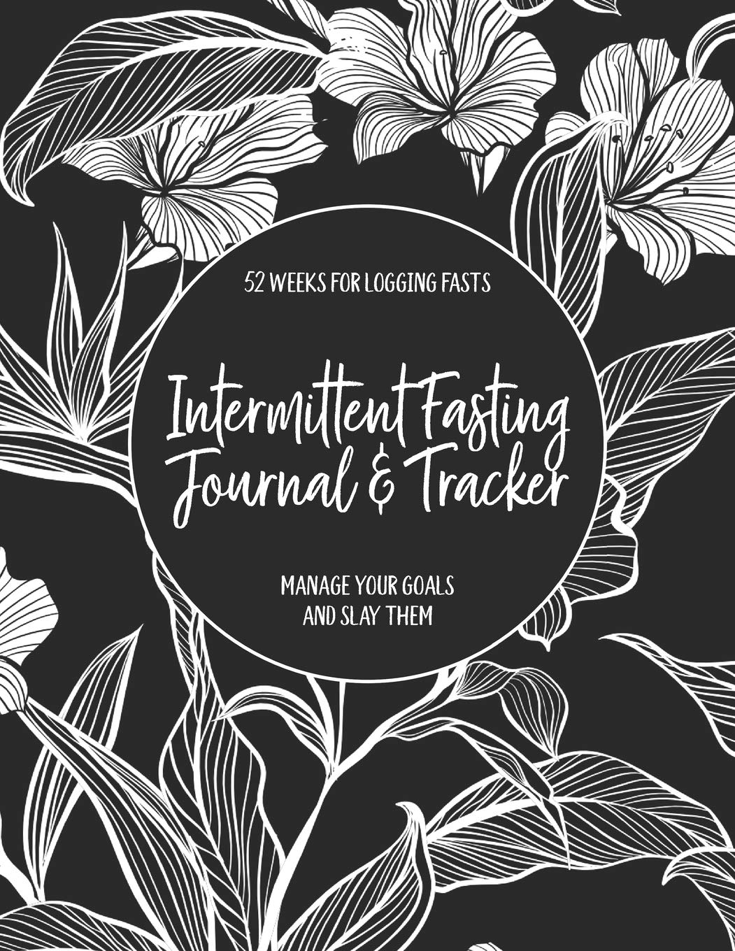 Intermittent Fasting Journal & Tracker: Manage Your Goals and Slay Them ...