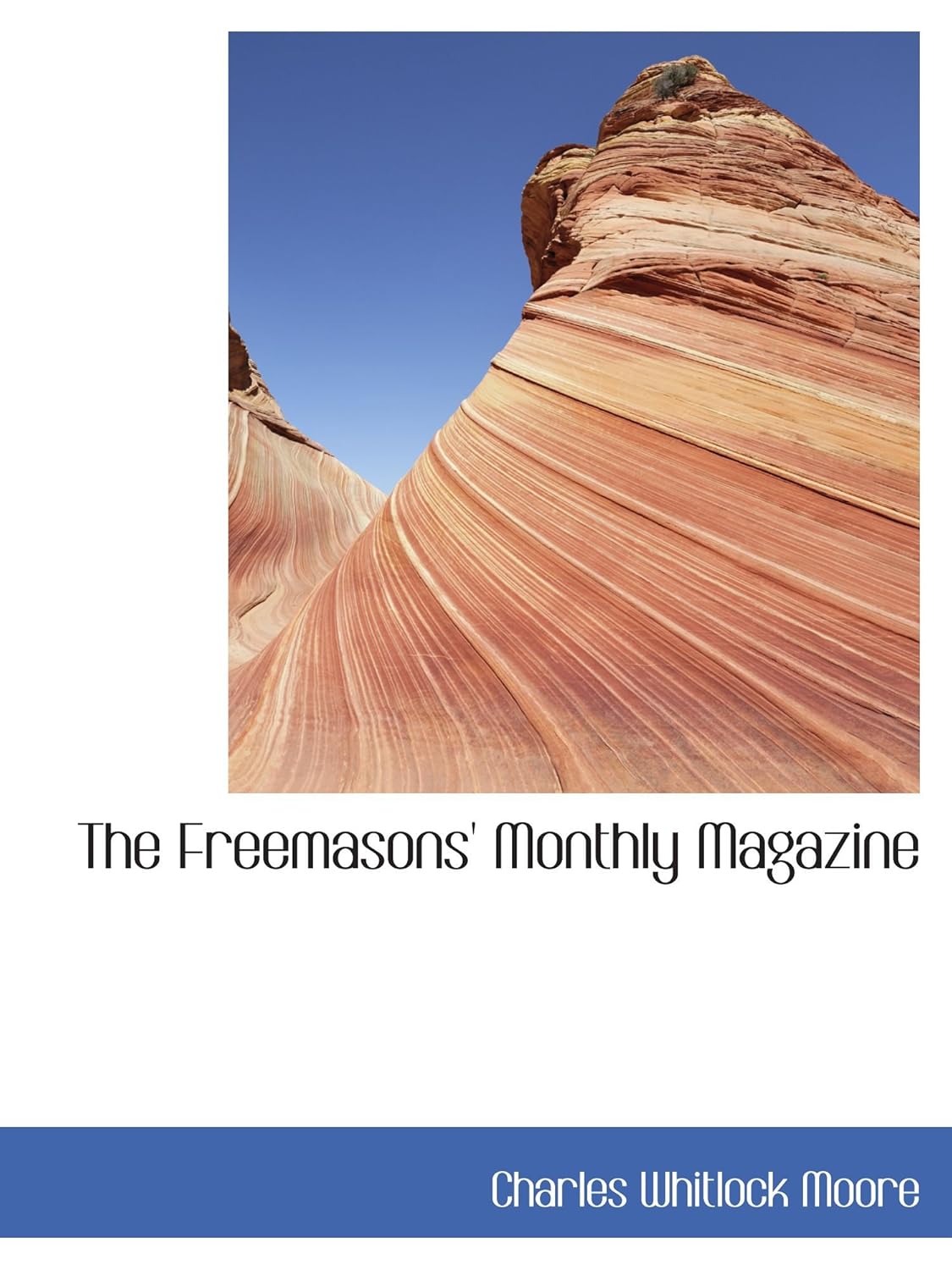 The Freemasons' Monthly Magazine: Moore, Charles Whitlock ...