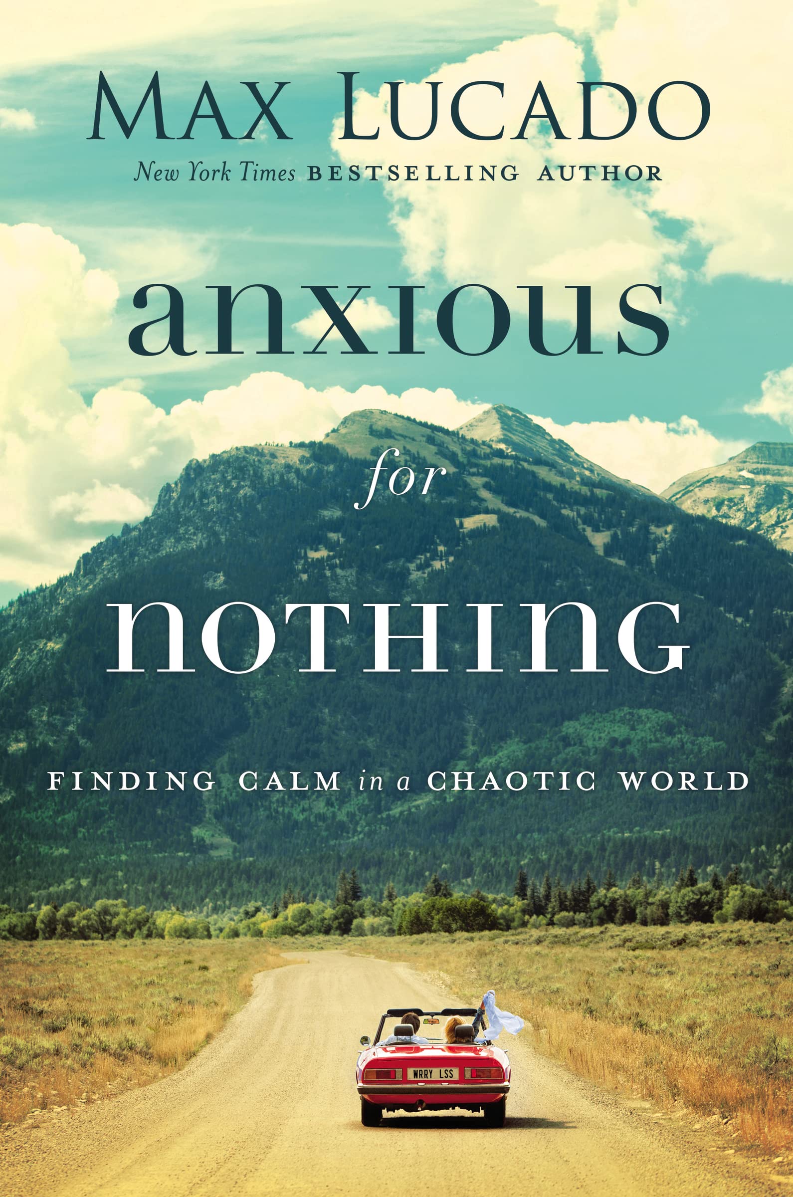 Anxious for Nothing: Finding Calm in a Chaotic World: Lucado, Max ...