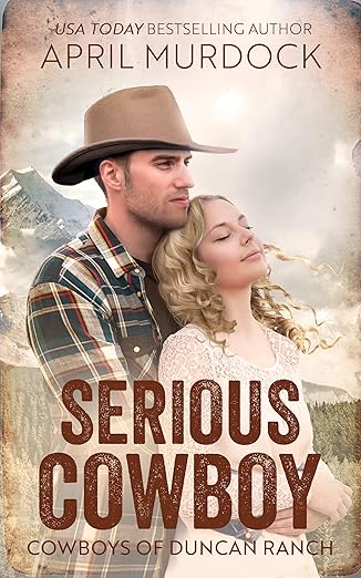 Serious Cowboy (Cowboys of Duncan Ranch Book 2) - Kindle edition by Murdock, April. Literature ...