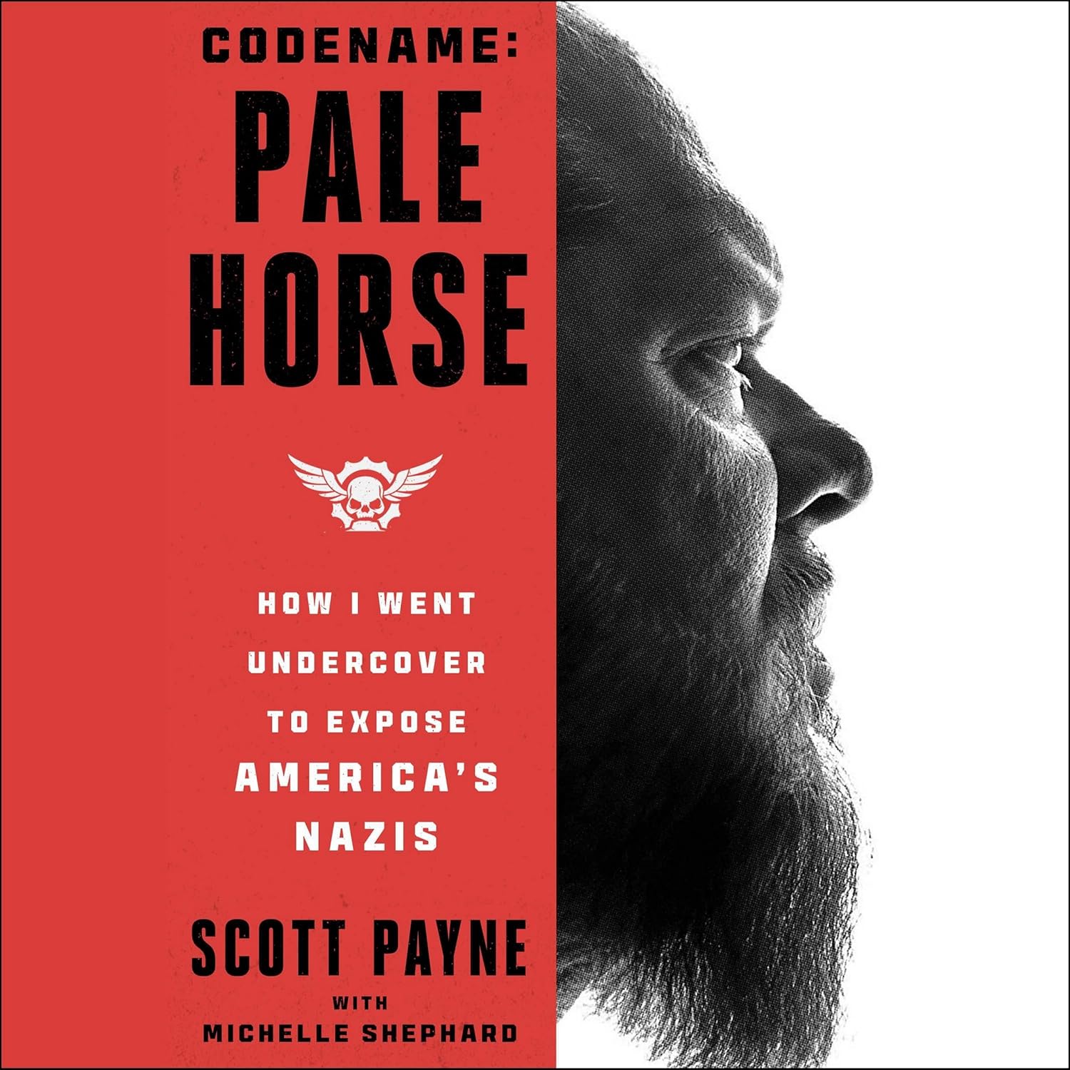 Code Name - Pale Horse: How I Went Undercover to Expose America's Nazis ...