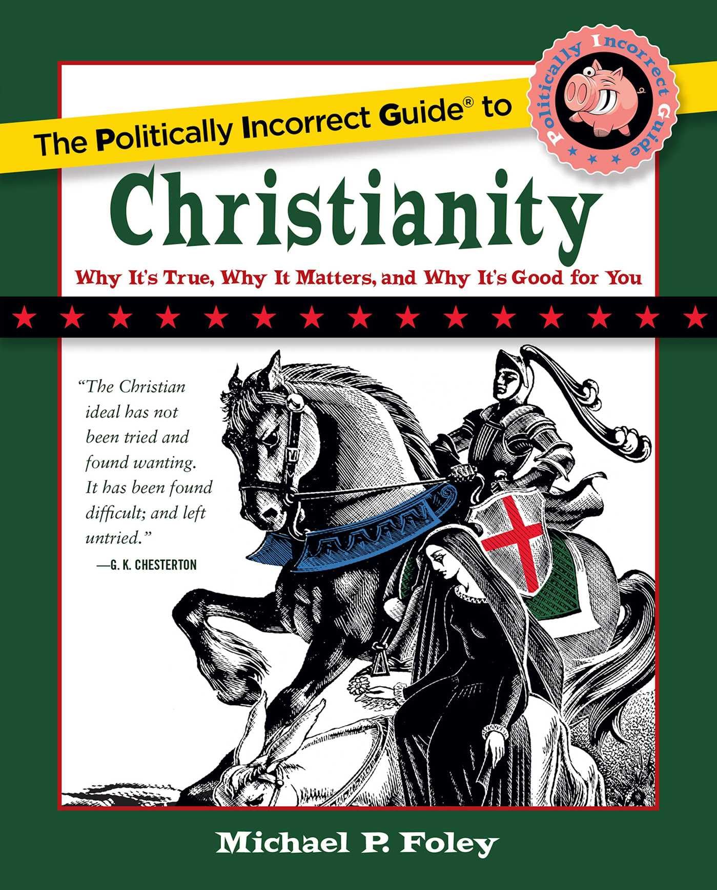 The Politically Incorrect Guide to Christianity (The Politically ...