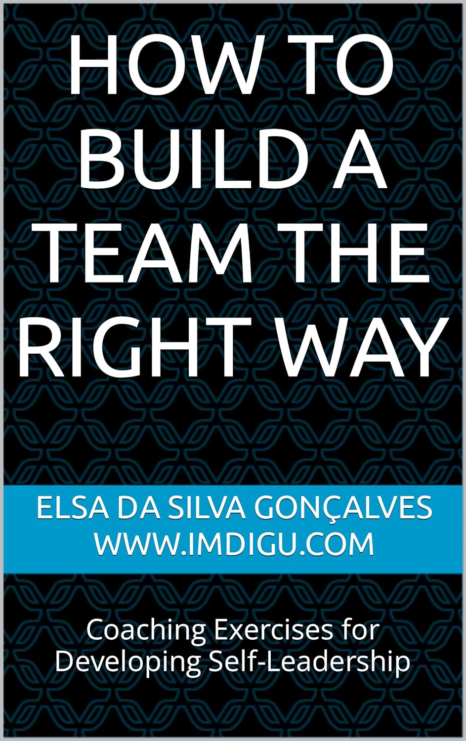 Amazon.com: How to build a team the right way: Coaching Exercises for ...